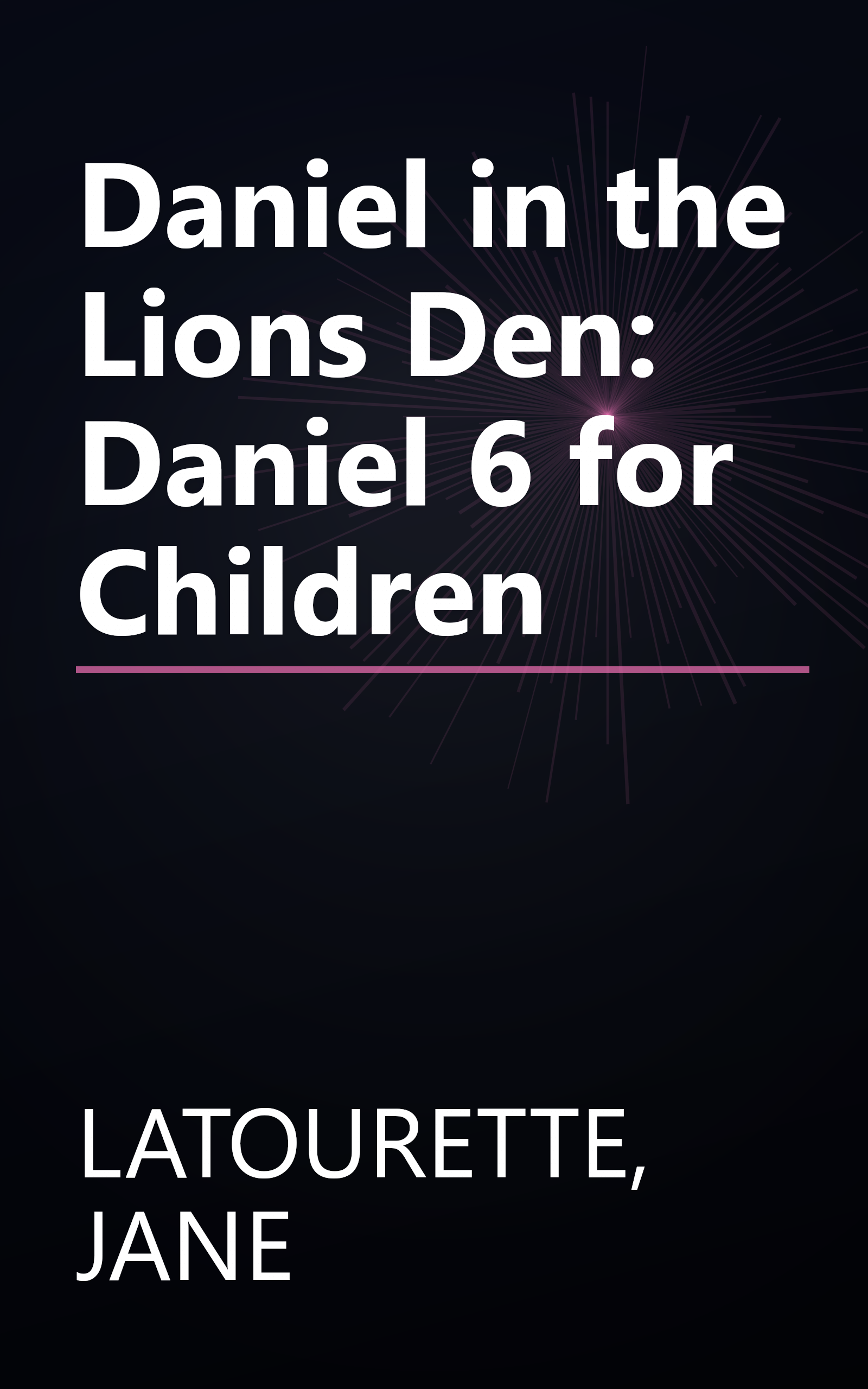 Daniel in the Lions Den:  Daniel 6 for Children book cover