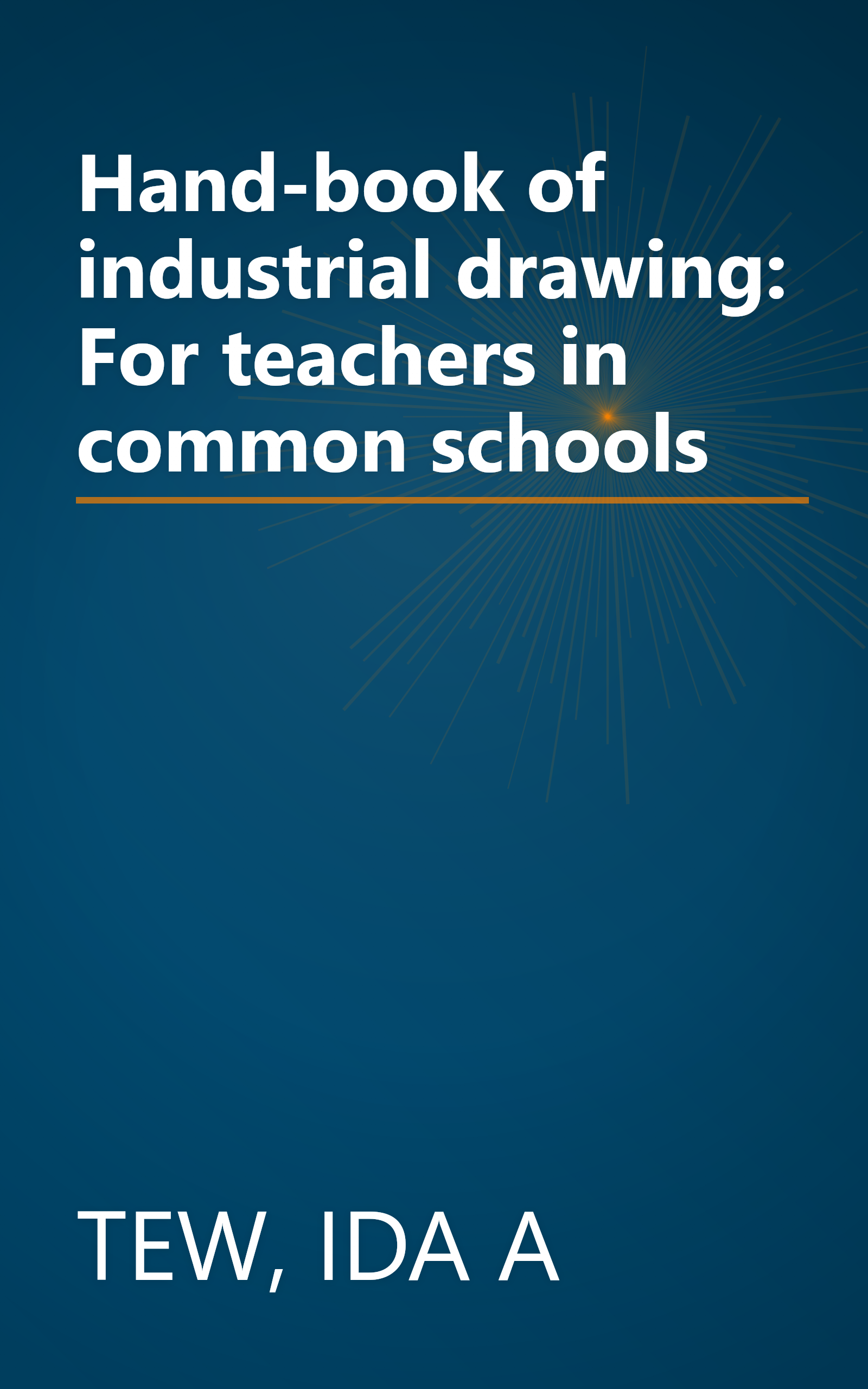 Hand-book of industrial drawing: For teachers in common schools book cover