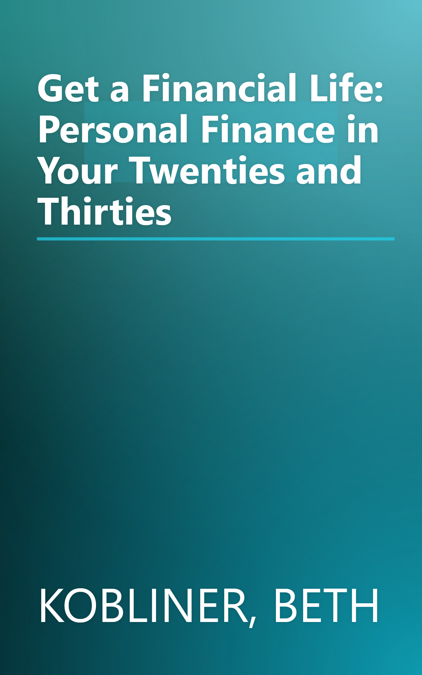 Get a Financial Life: Personal Finance in Your Twenties and Thirties book cover
