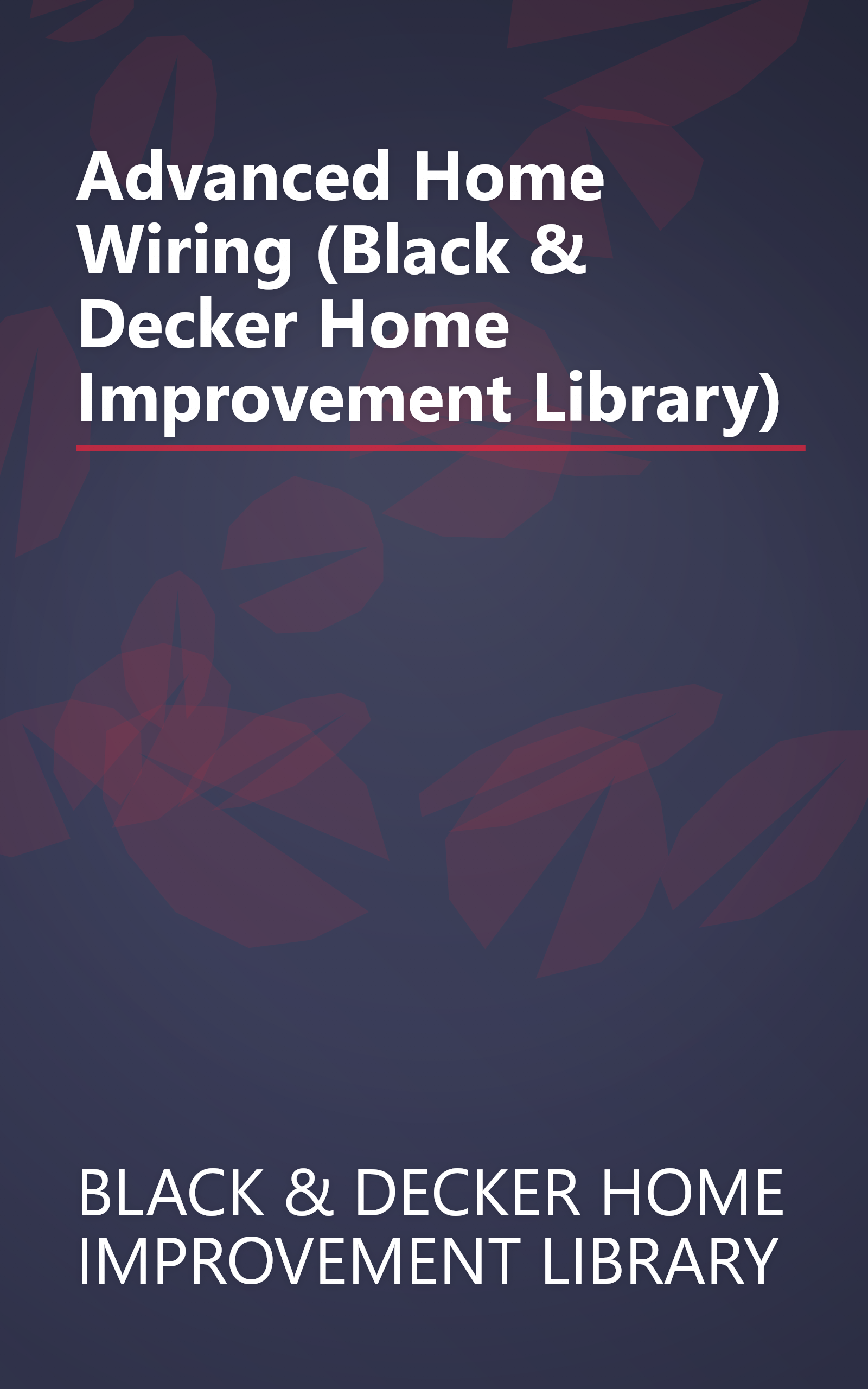 Advanced Home Wiring (Black & Decker Home Improvement Library) book cover