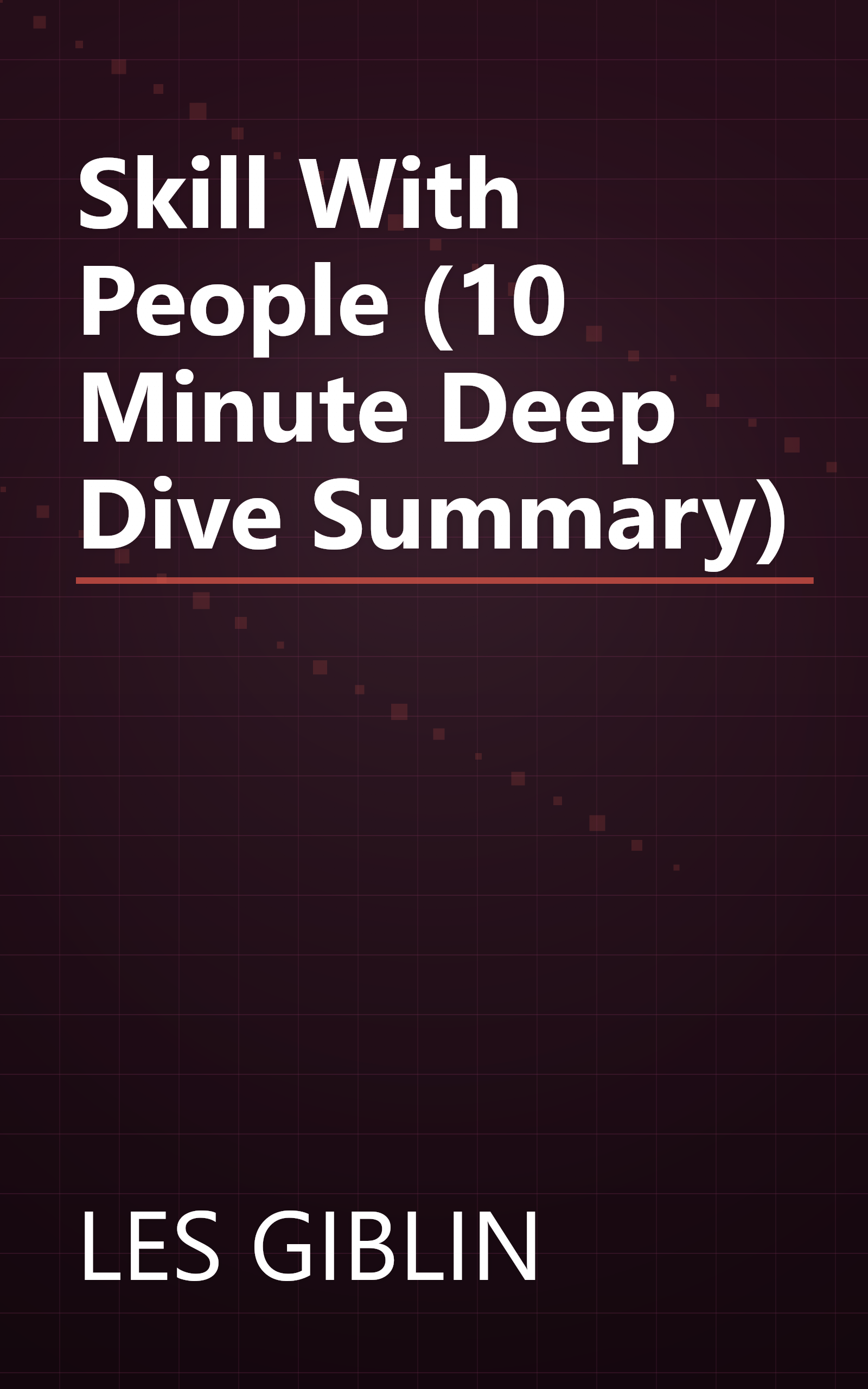 Skill With People (10 Minute   Deep Dive Summary) book cover
