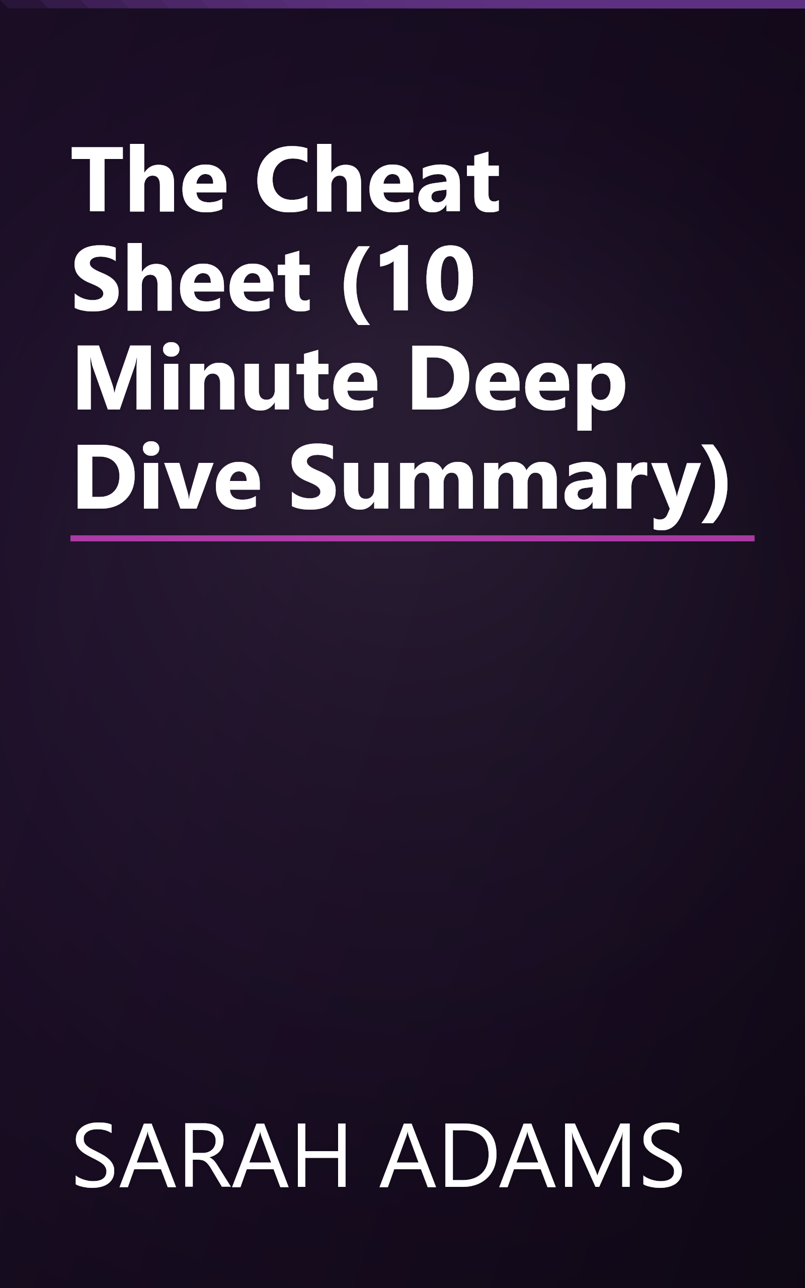 The Cheat Sheet (10 Minute   Deep Dive Summary) book cover