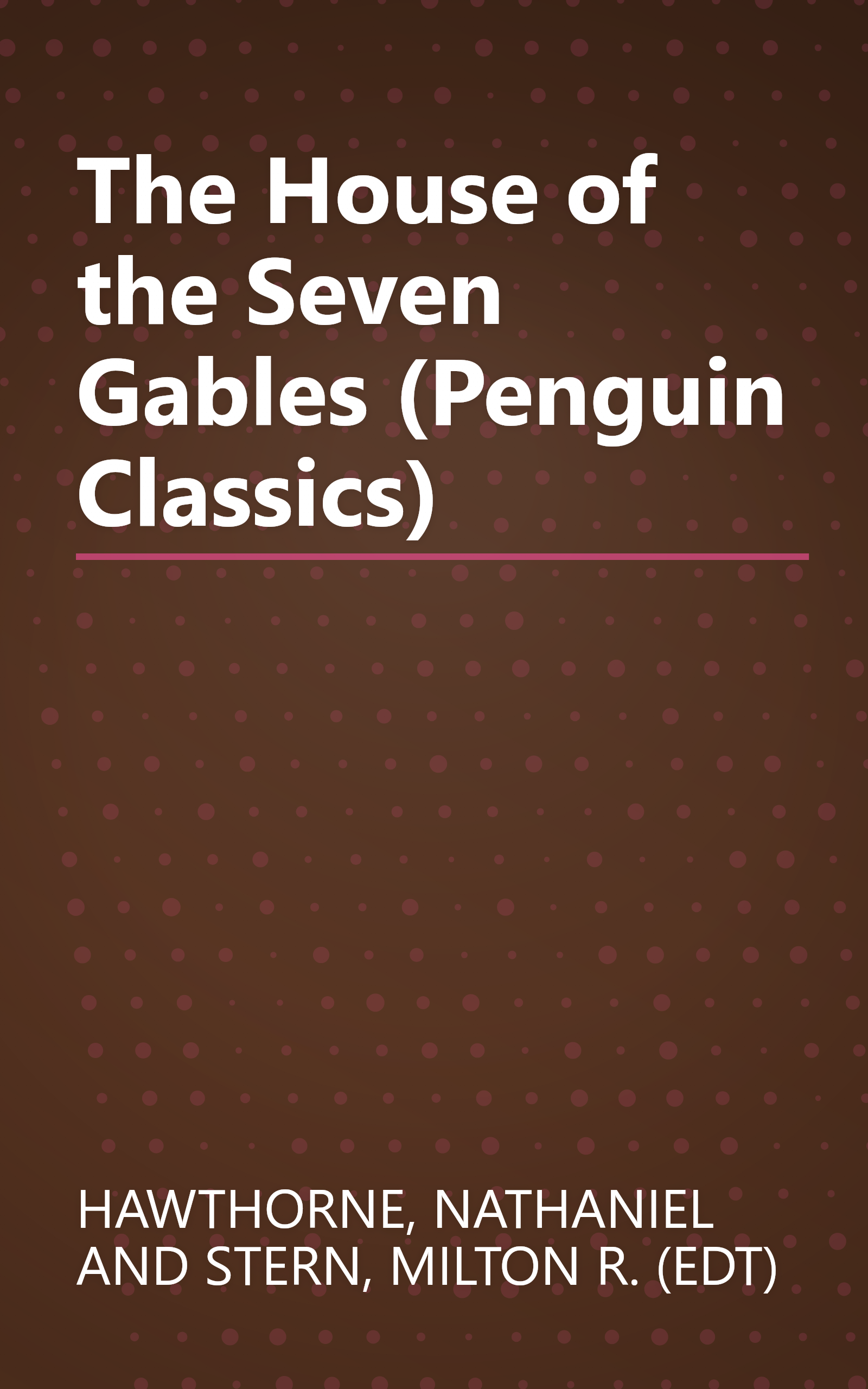 The House of the Seven Gables (Penguin Classics) book cover