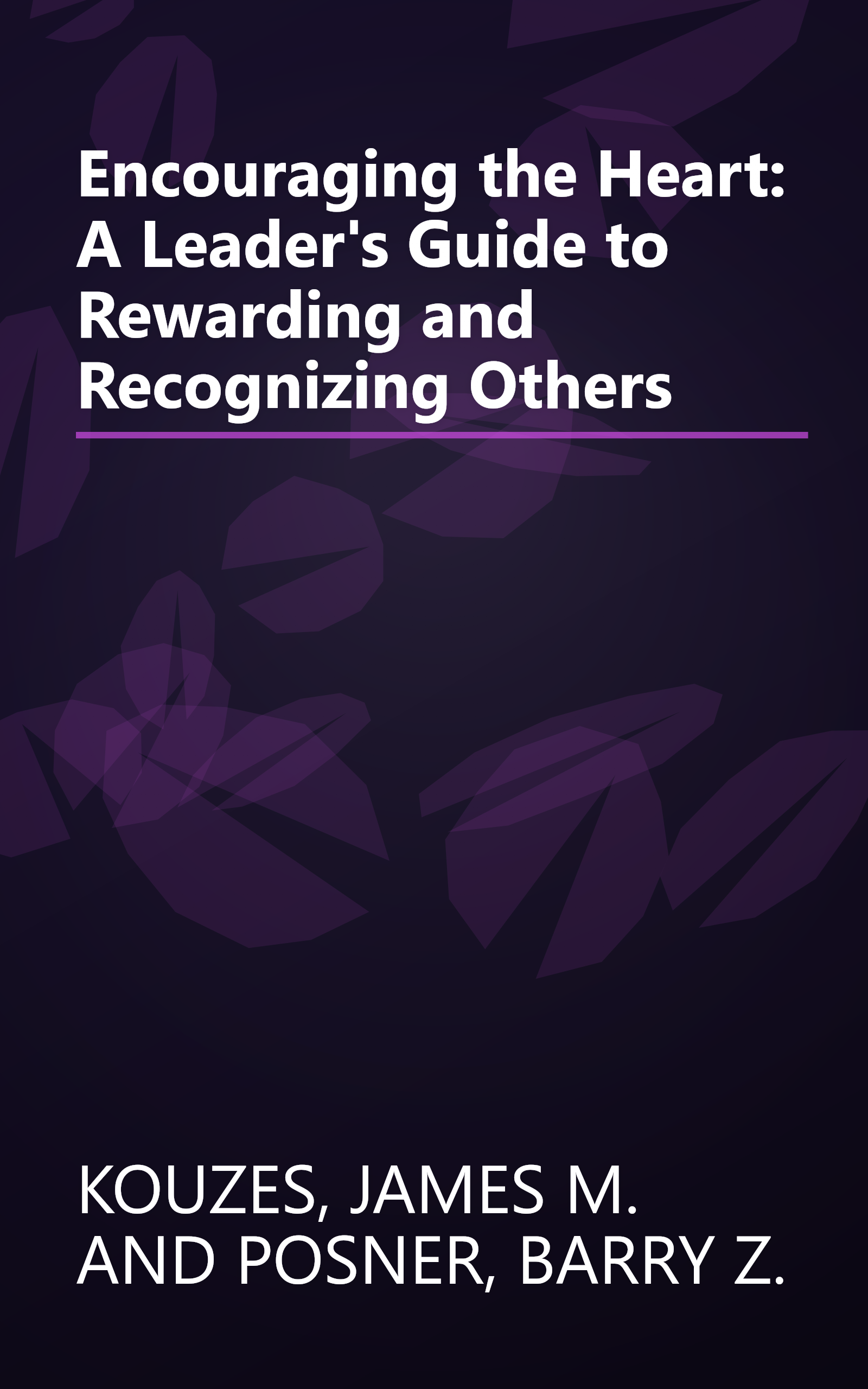 Encouraging the Heart: A Leader's Guide to Rewarding and Recognizing Others book cover