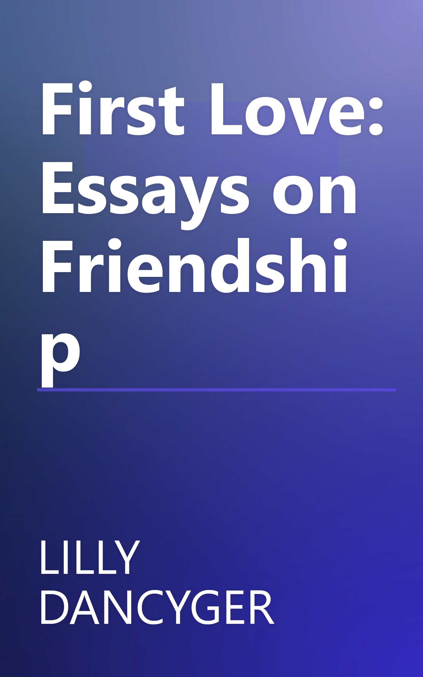 First Love: Essays on Friendship book cover