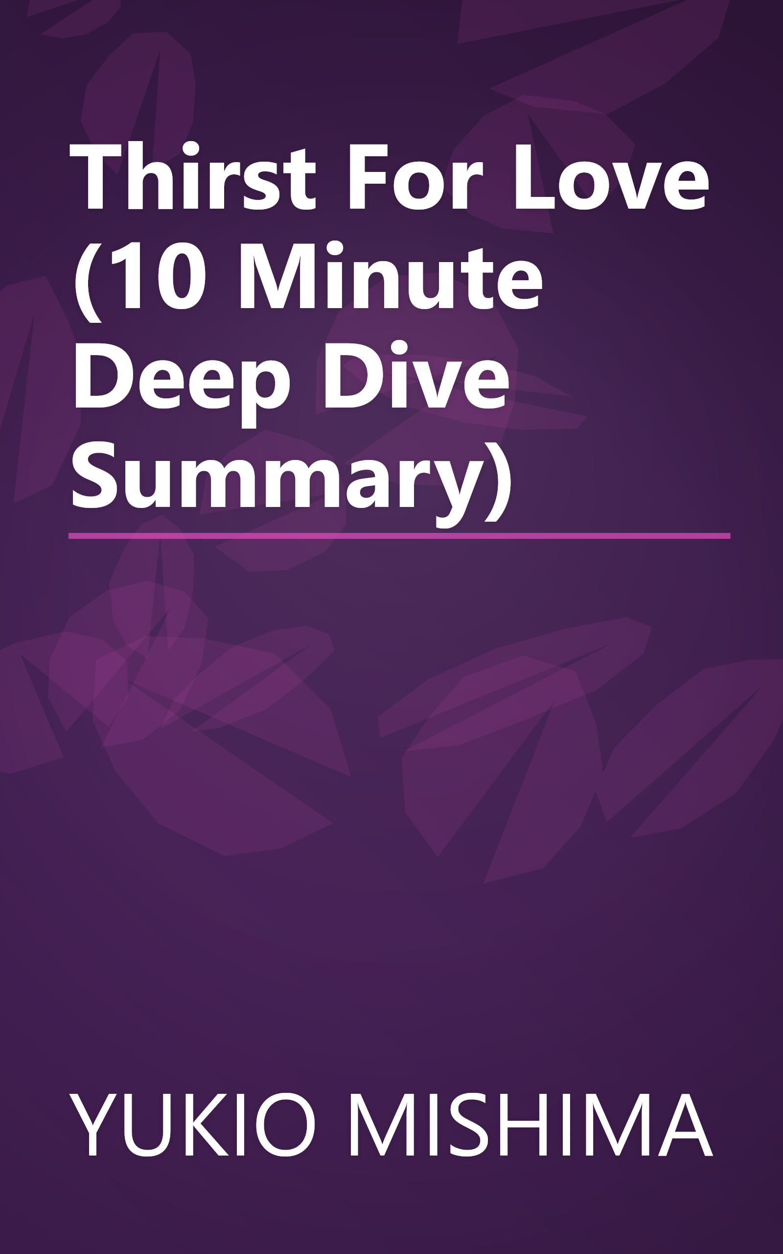 Thirst For Love (10 Minute   Deep Dive Summary) book cover