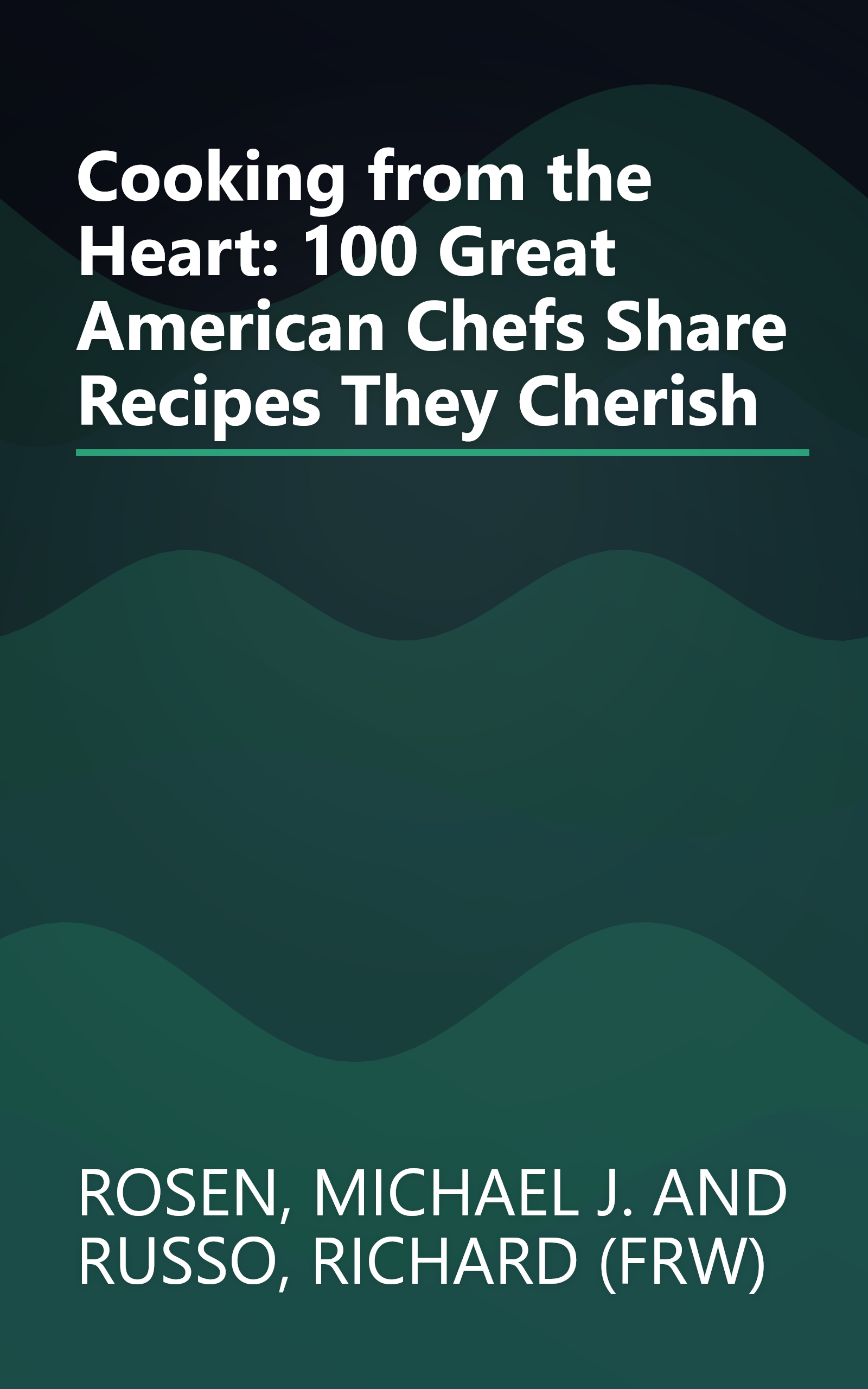 Cooking from the Heart: 100 Great American Chefs Share Recipes They Cherish book cover