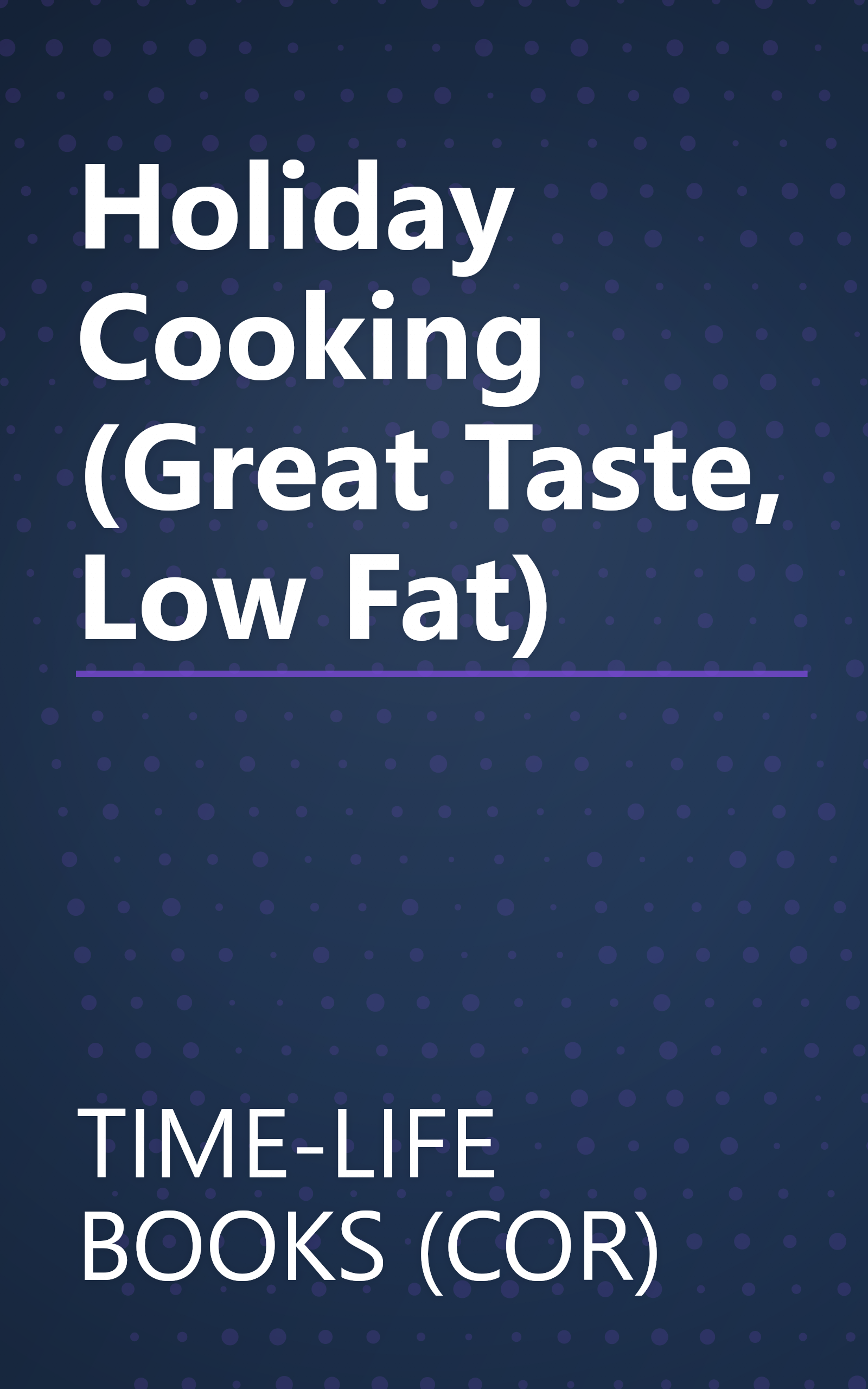 Holiday Cooking (Great Taste, Low Fat) book cover