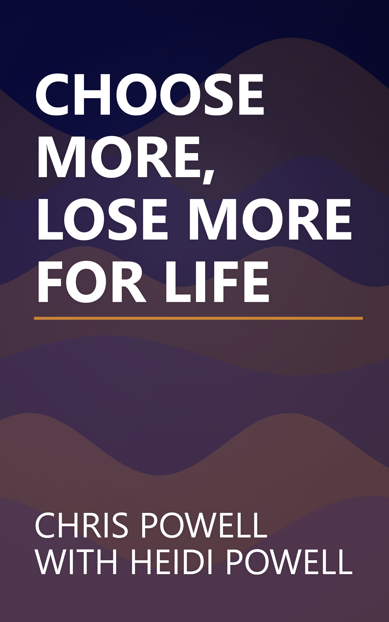 CHOOSE MORE, LOSE MORE FOR LIFE book cover