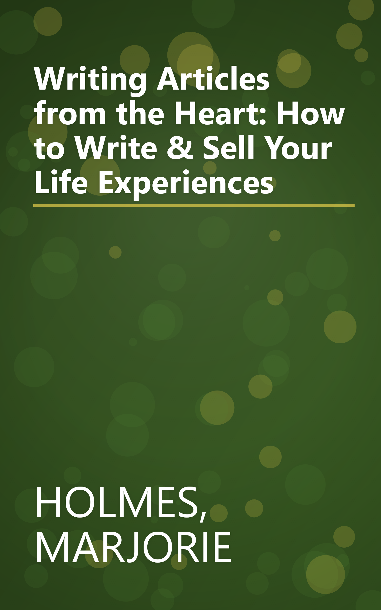 Writing Articles from the Heart: How to Write & Sell Your Life Experiences book cover