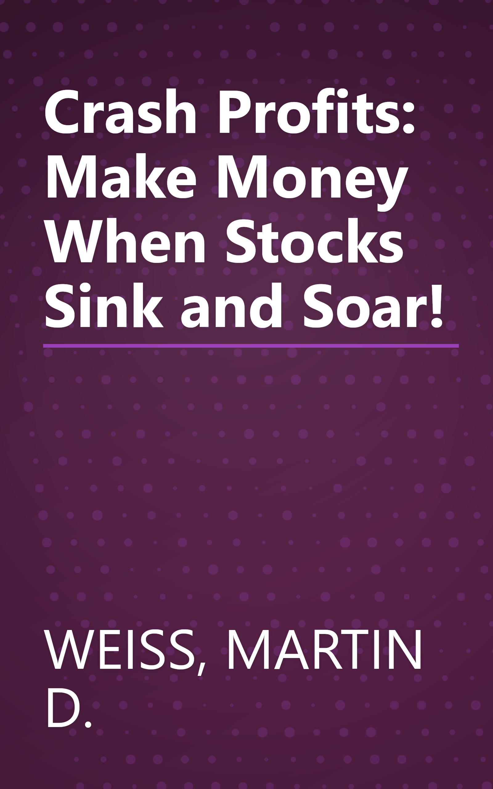 Crash Profits: Make Money When Stocks Sink and Soar! book cover