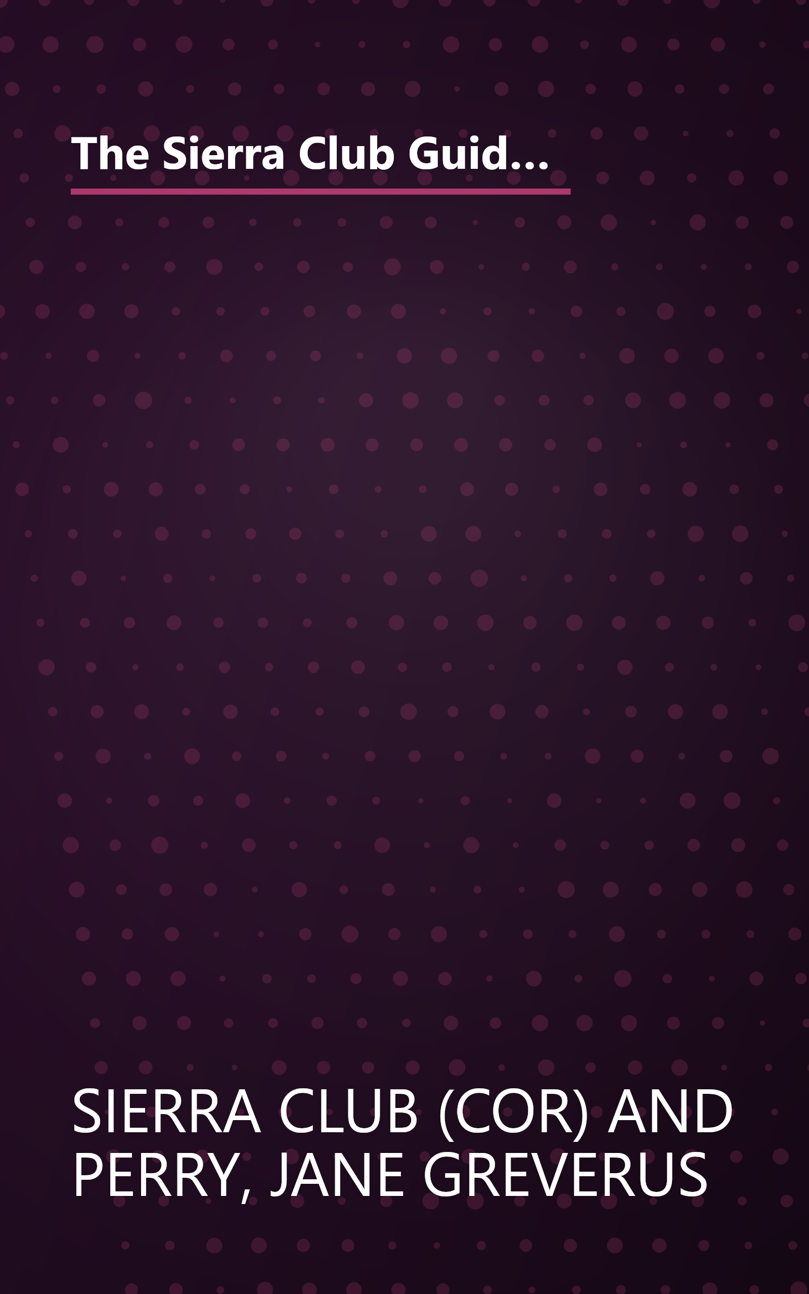 The Sierra Club Guide to the Natural Areas of New Mexico, Arizona and Nevada (Sierra Club Guides to the Natural Areas of the United States) book cover