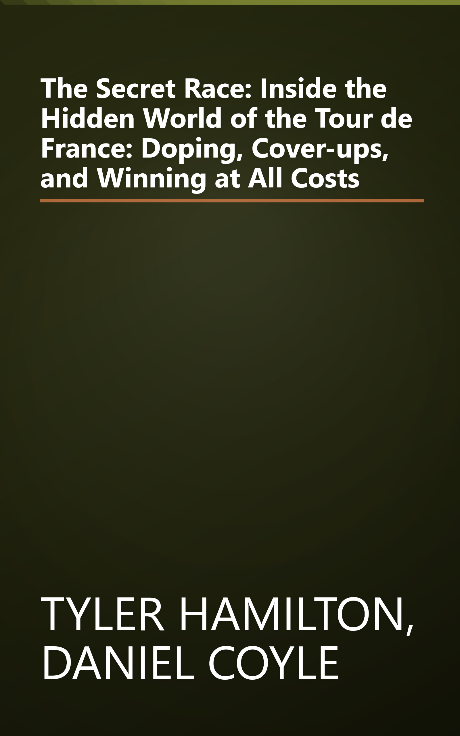 The Secret Race: Inside the Hidden World of the Tour de France: Doping, Cover-ups, and Winning at All Costs book cover