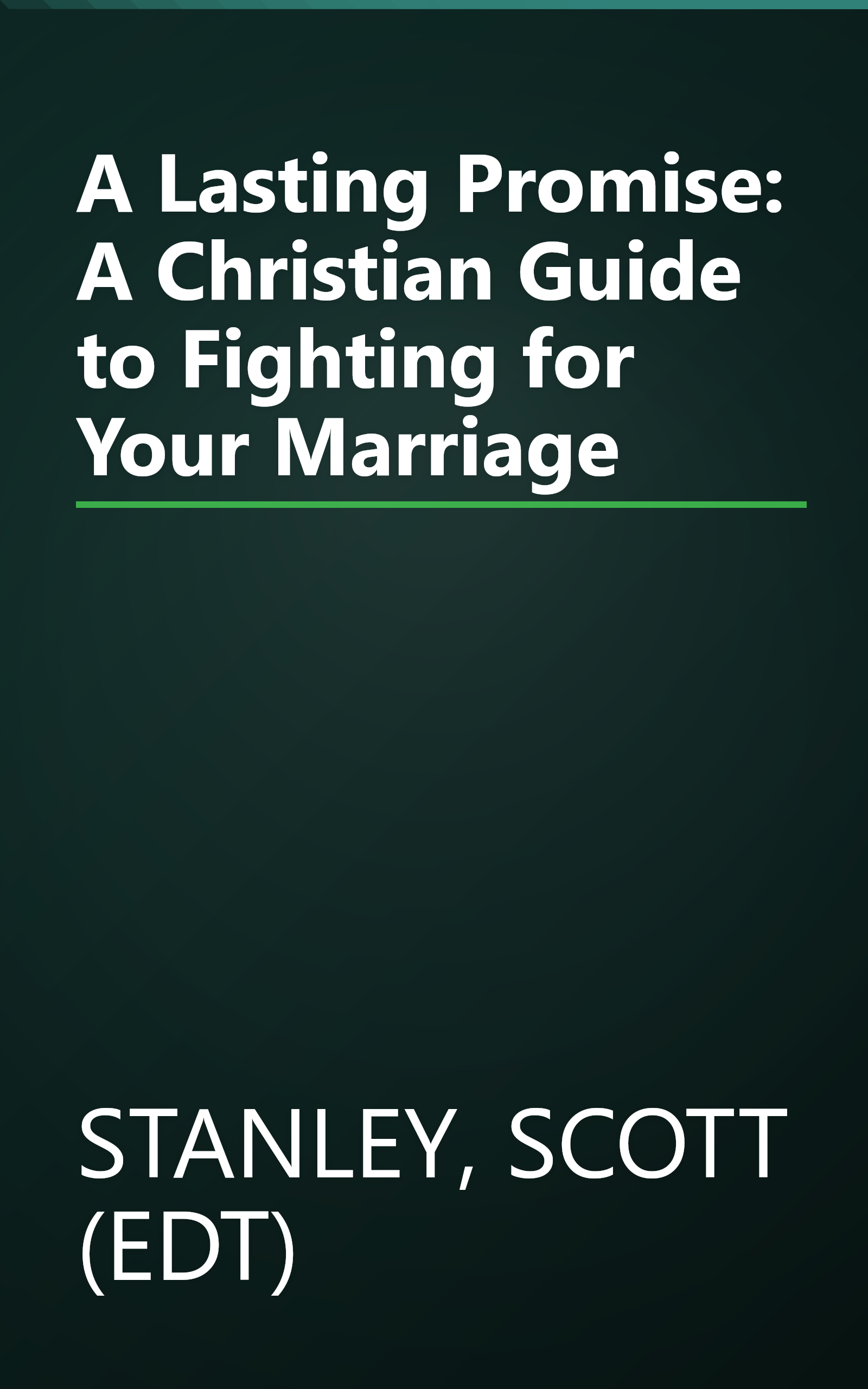 A Lasting Promise: A Christian Guide to Fighting for Your Marriage book cover