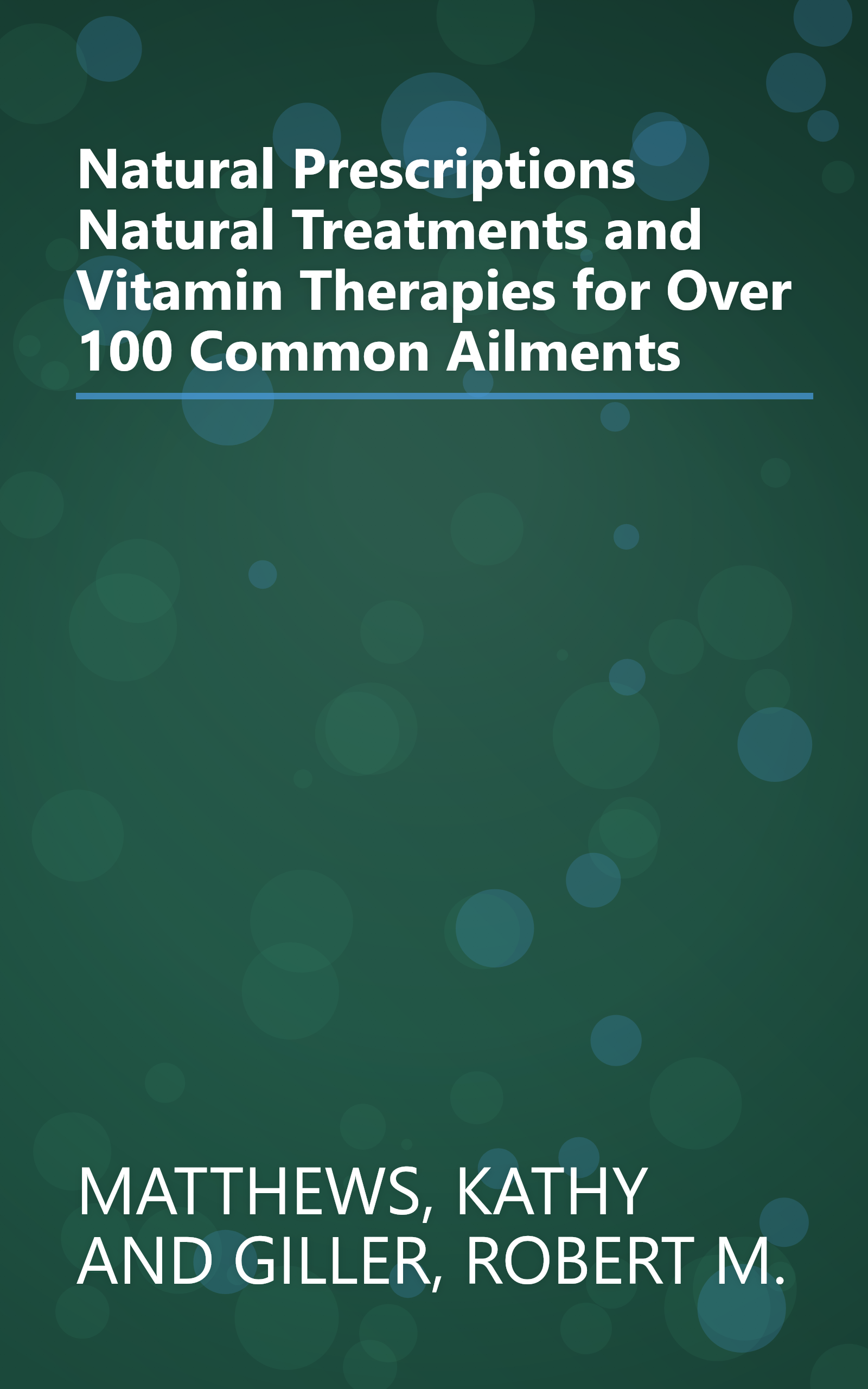 Natural Prescriptions Natural Treatments and Vitamin Therapies for Over 100 Common Ailments book cover