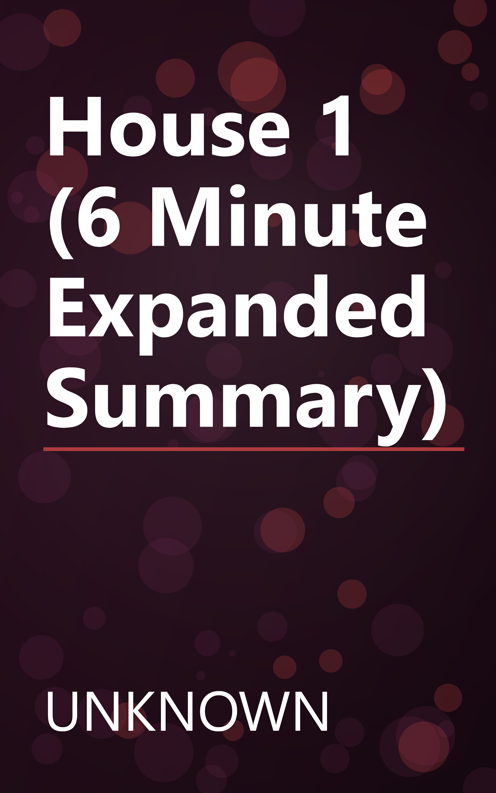 House 1 (6 Minute   Expanded Summary) book cover