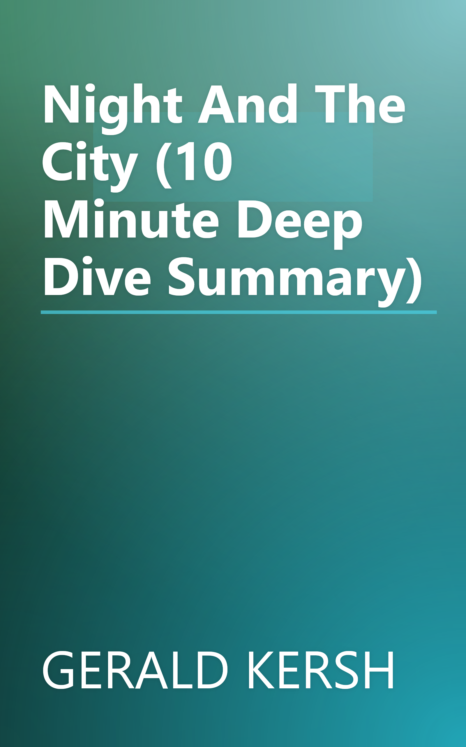 Night And The City (10 Minute   Deep Dive Summary) book cover