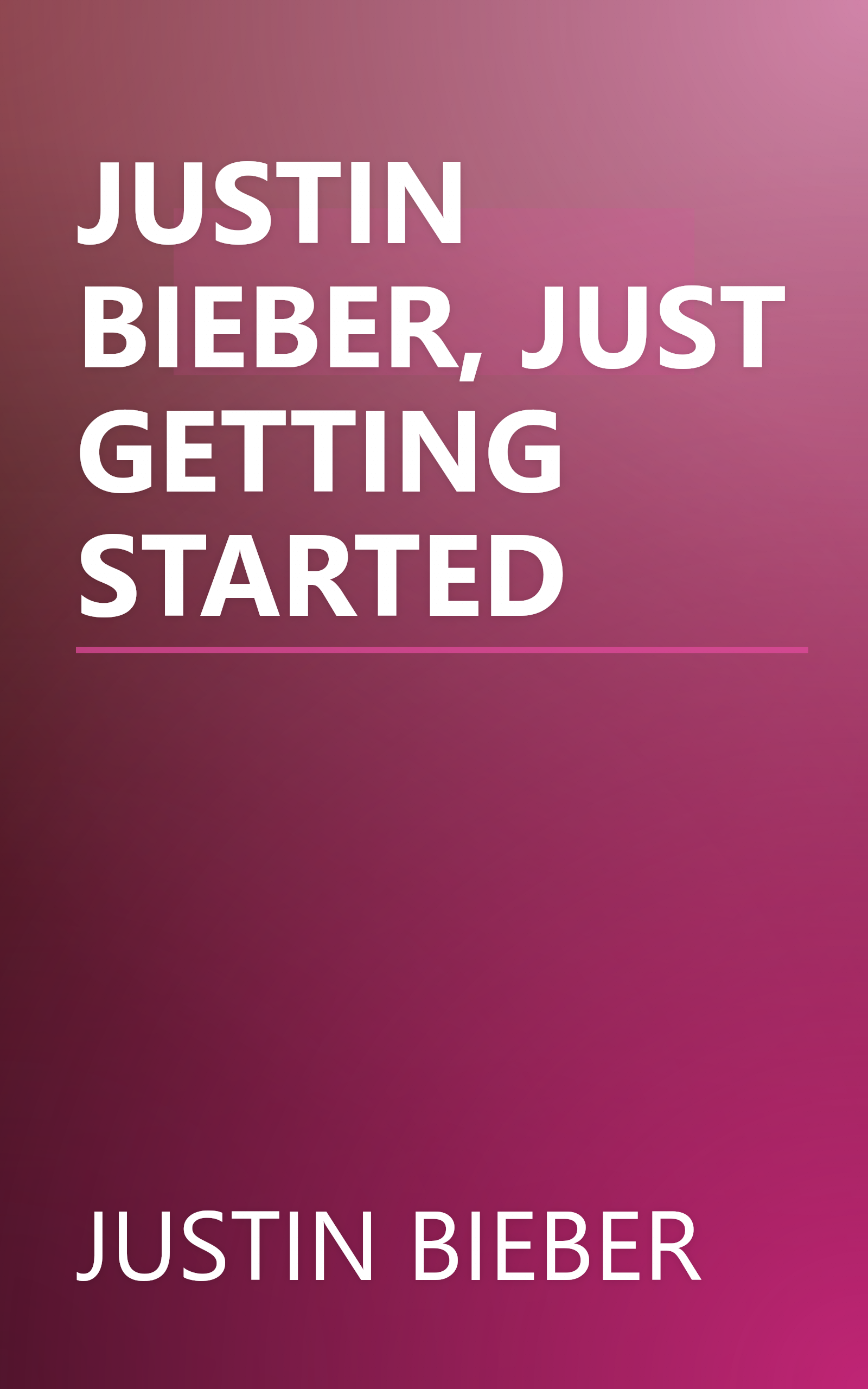 JUSTIN BIEBER, JUST GETTING STARTED book cover