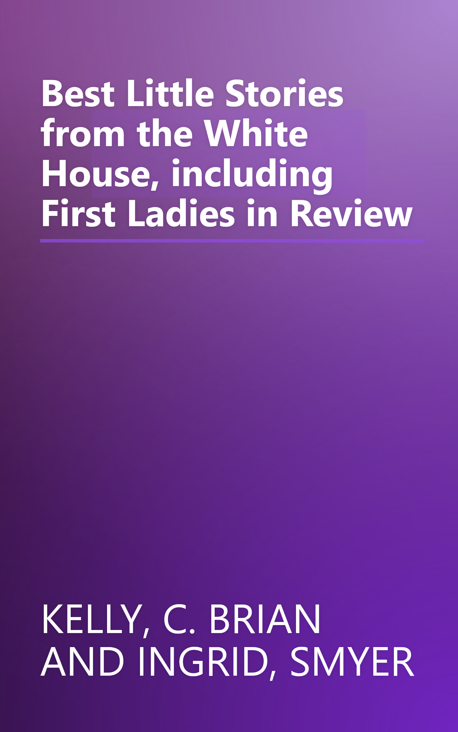 Best Little Stories from the White House, including First Ladies in Review book cover