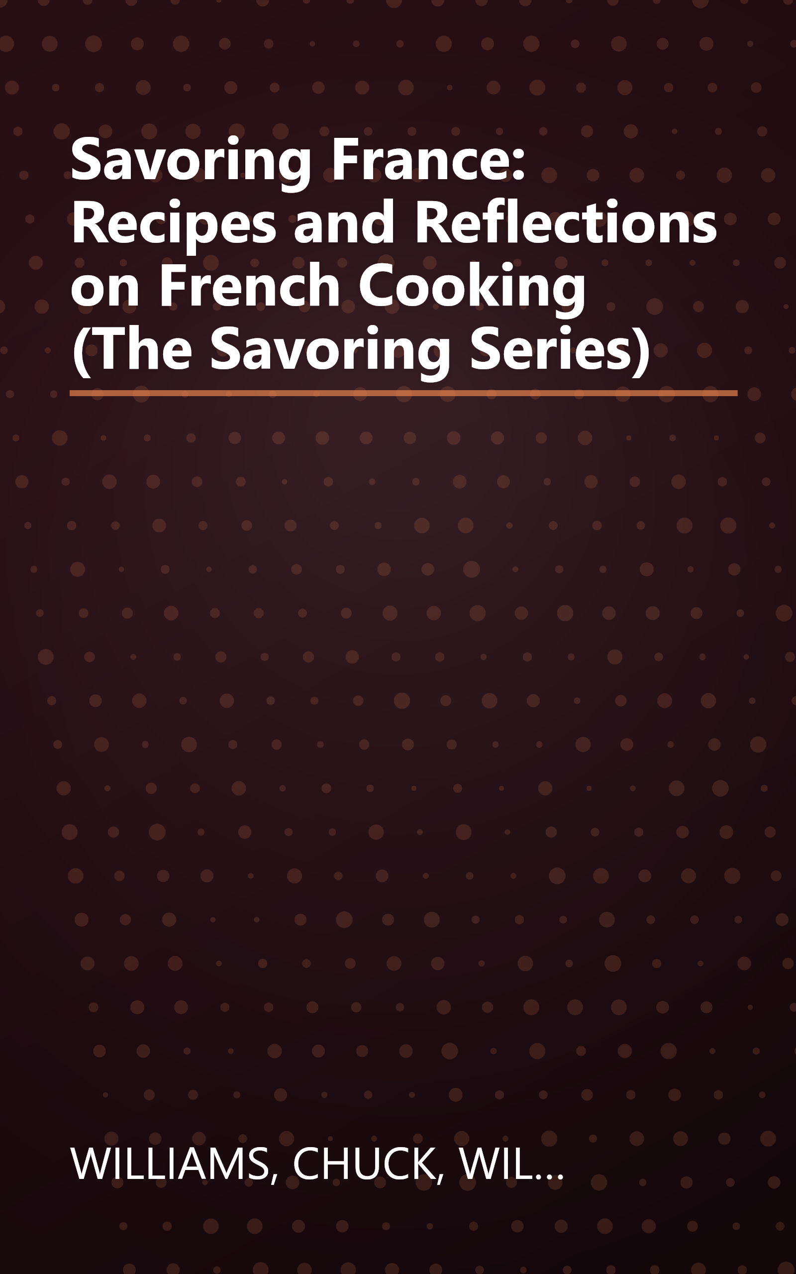 Savoring France: Recipes and Reflections on French Cooking (The Savoring Series) book cover