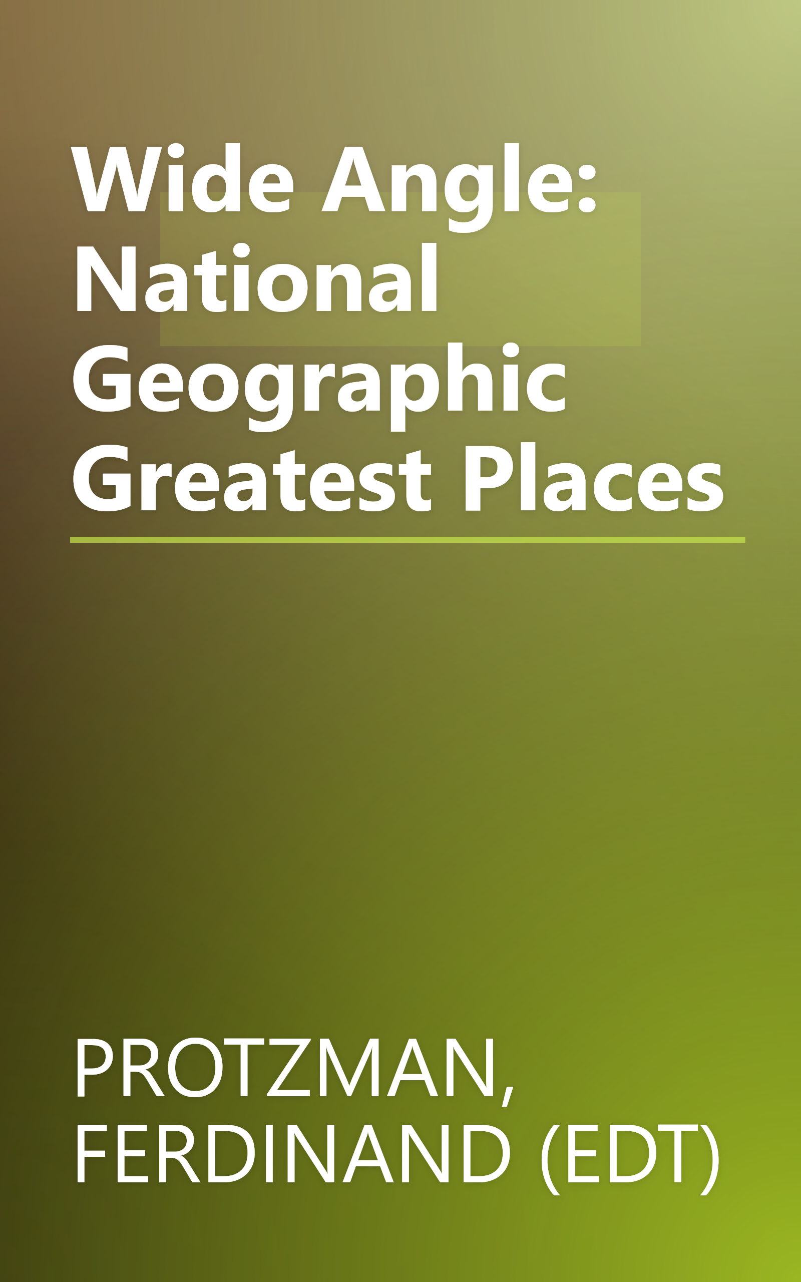 Wide Angle: National Geographic Greatest Places book cover