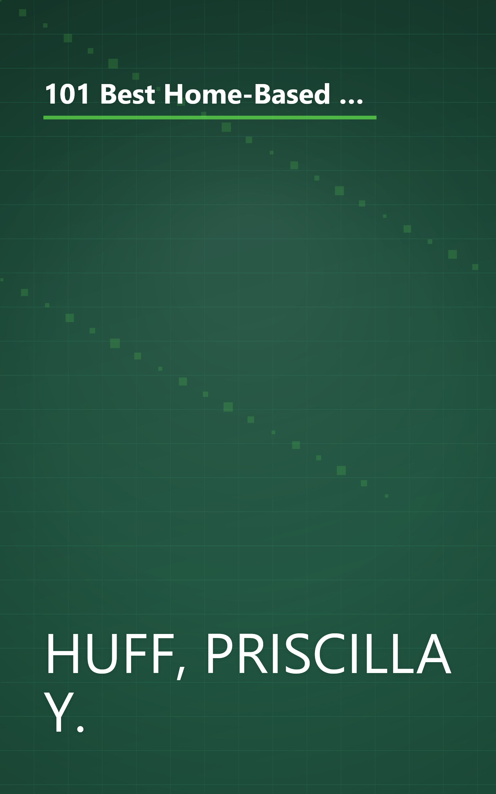 101 Best Home-Based Businesses for Women: Everything You Need to Know About Getting Started on the Road to Success book cover