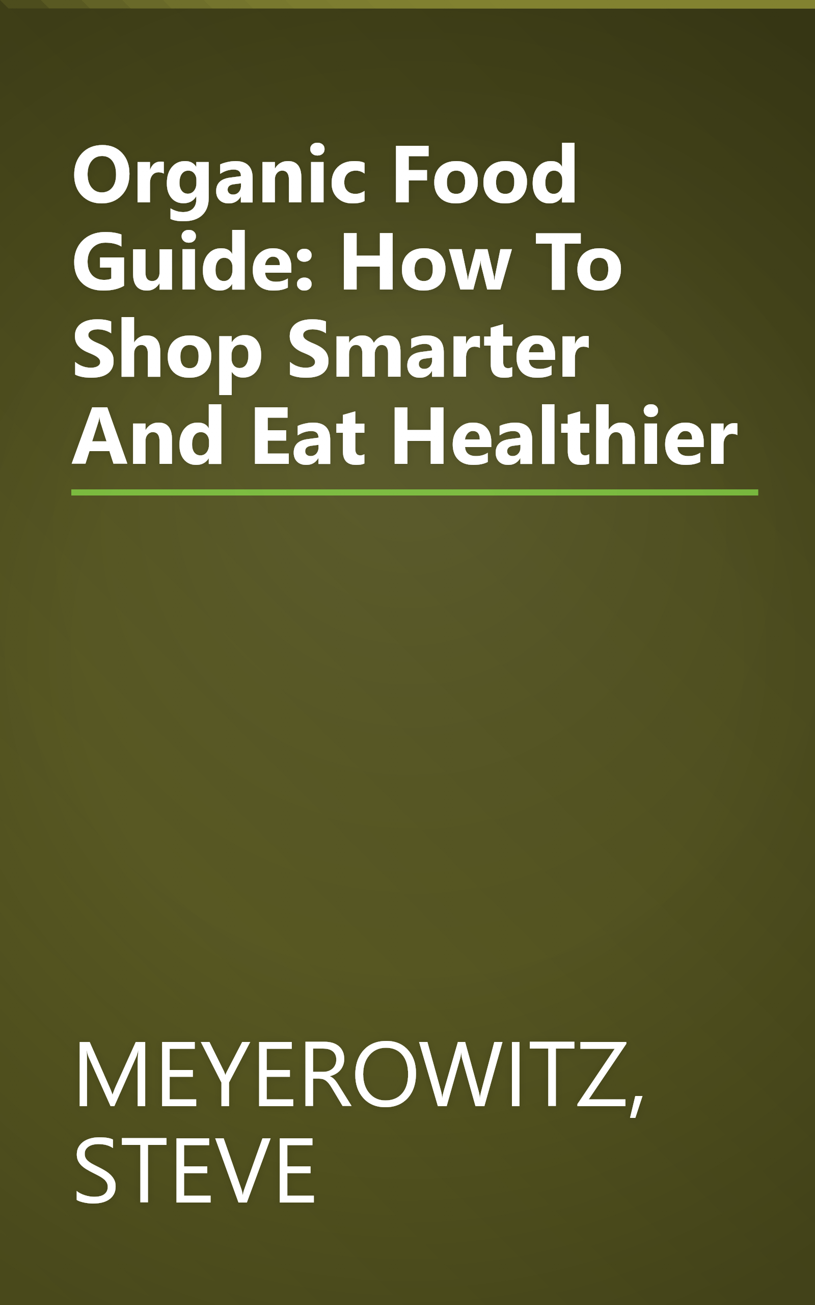 Organic Food Guide: How To Shop Smarter And Eat Healthier book cover