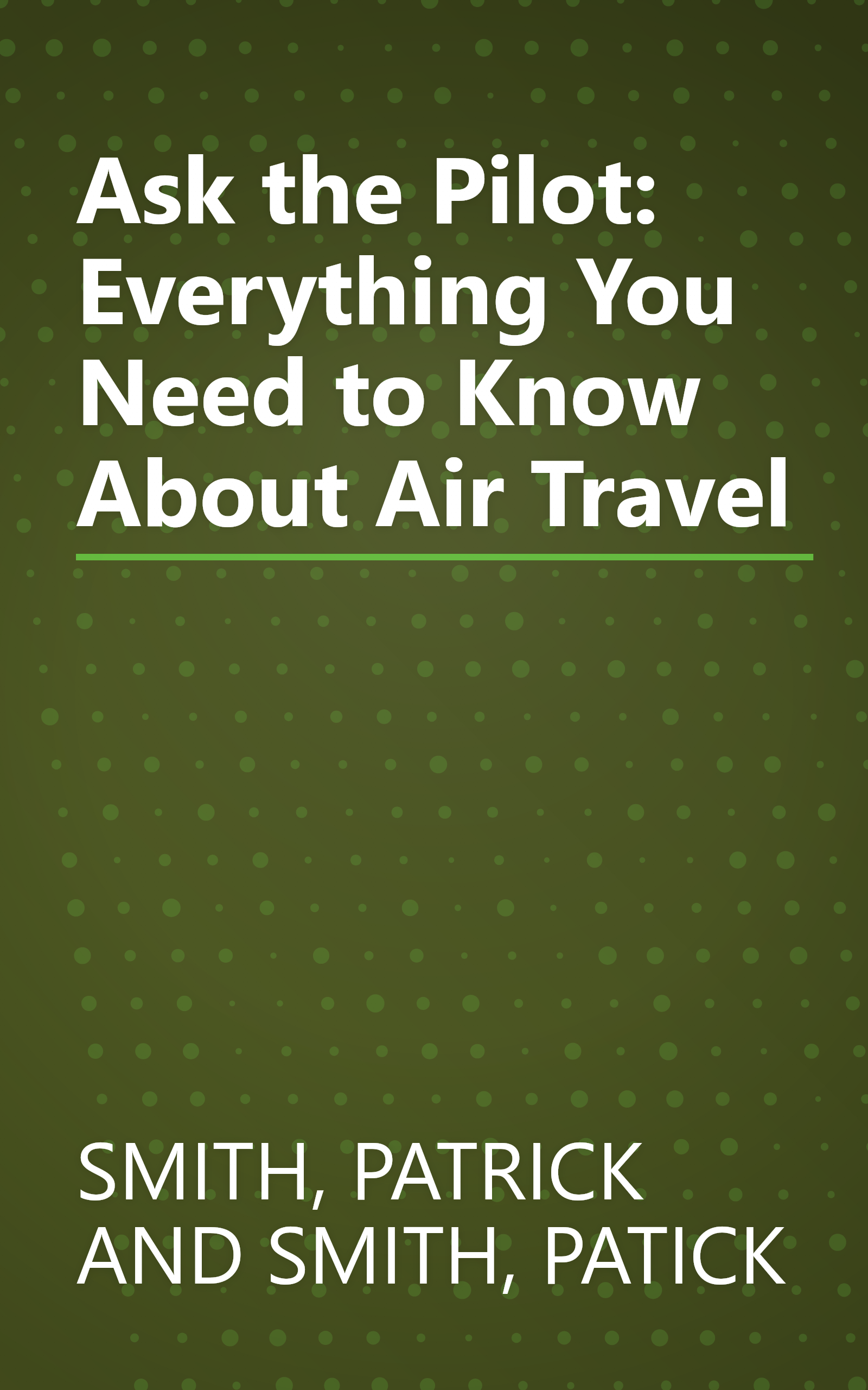 Ask the Pilot: Everything You Need to Know About Air Travel book cover