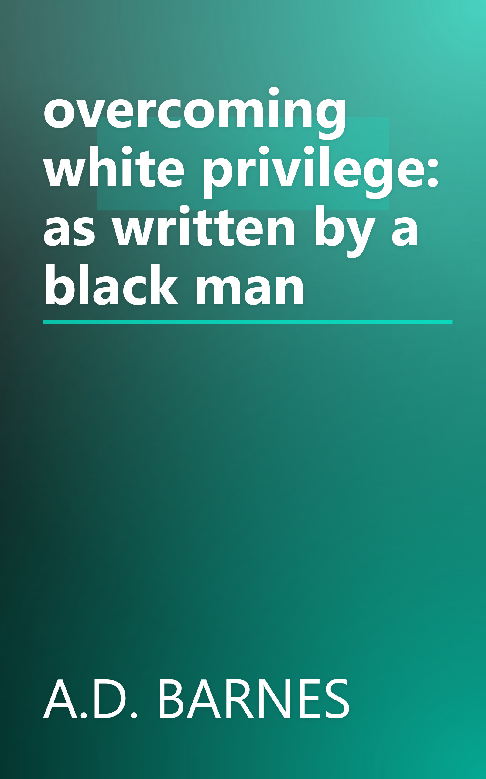 overcoming white privilege: as written by a black man book cover