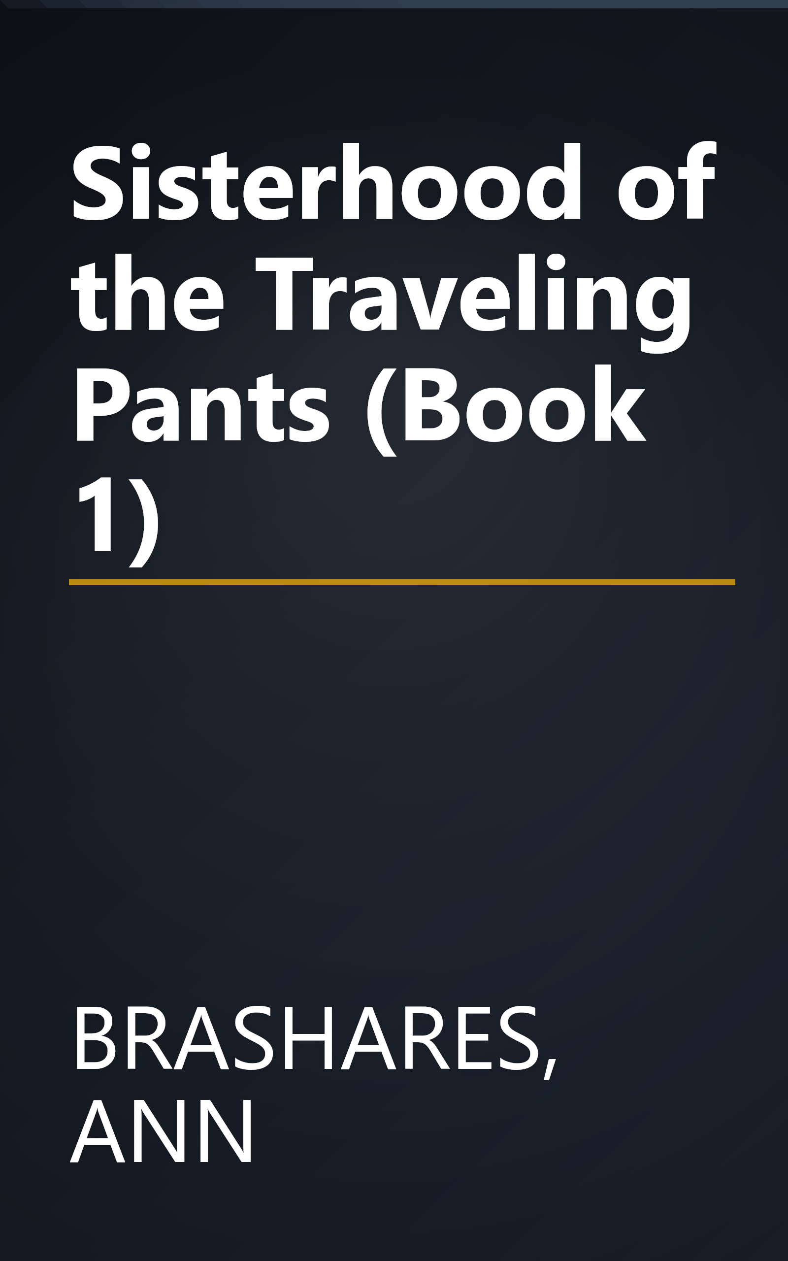 Sisterhood of the Traveling Pants (Book 1) book cover