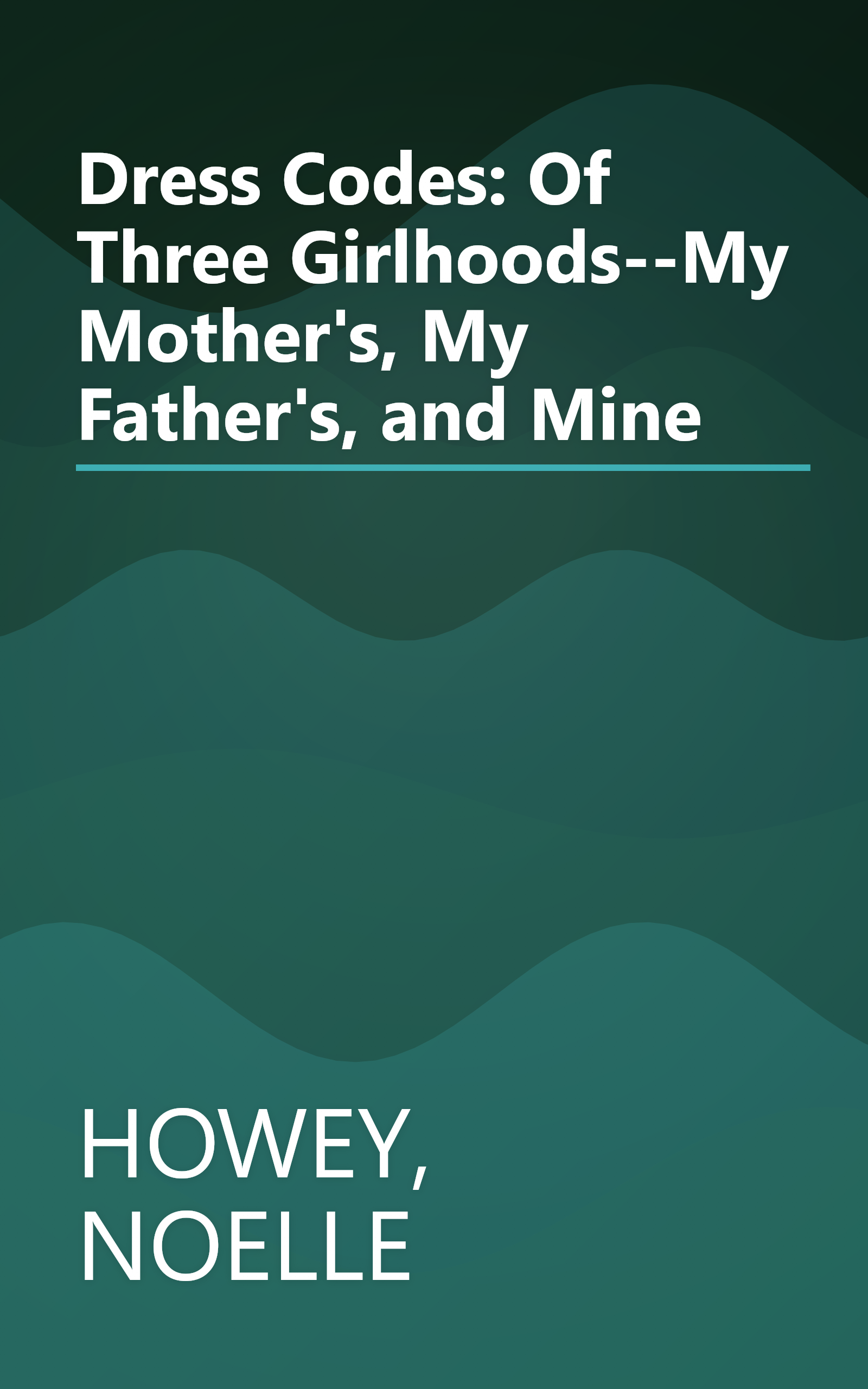 Dress Codes: Of Three Girlhoods--My Mother's, My Father's, and Mine book cover