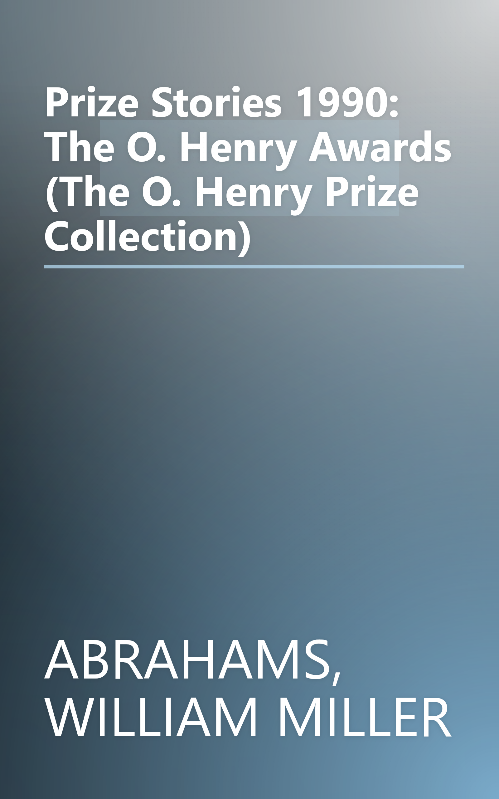 Prize Stories 1990: The O. Henry Awards (The O. Henry Prize Collection) book cover