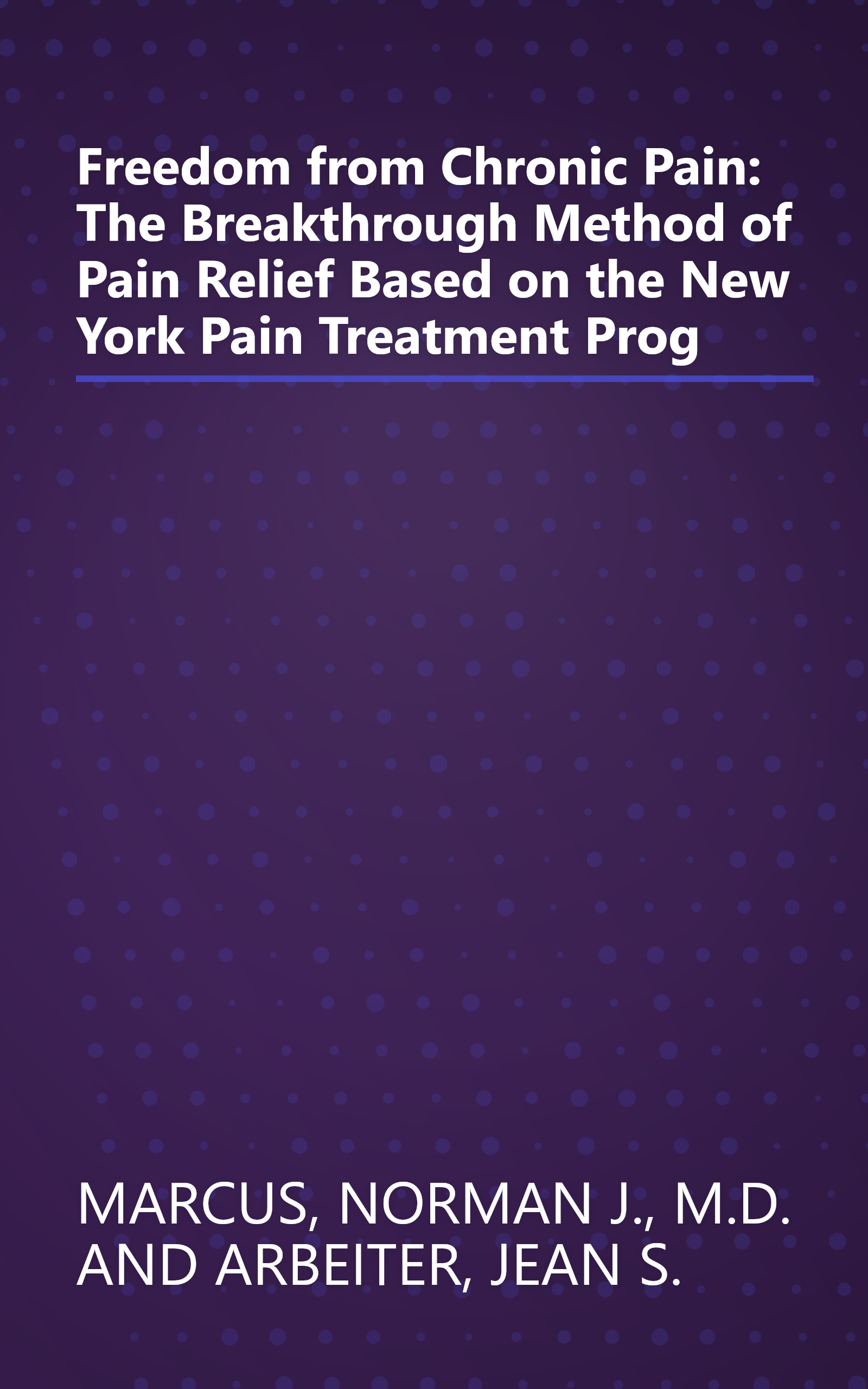 Freedom from Chronic Pain: The Breakthrough Method of Pain Relief Based on the New York Pain Treatment Prog book cover