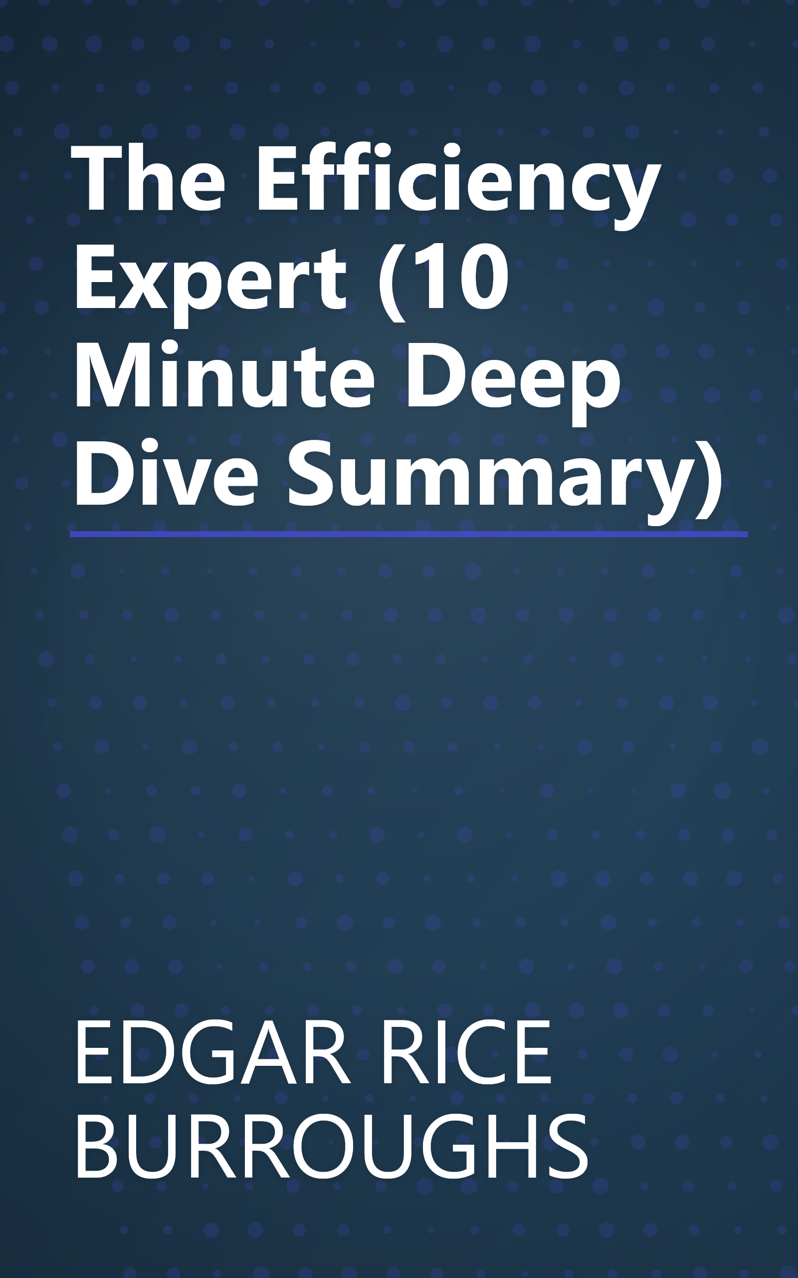 The Efficiency Expert (10 Minute   Deep Dive Summary) book cover