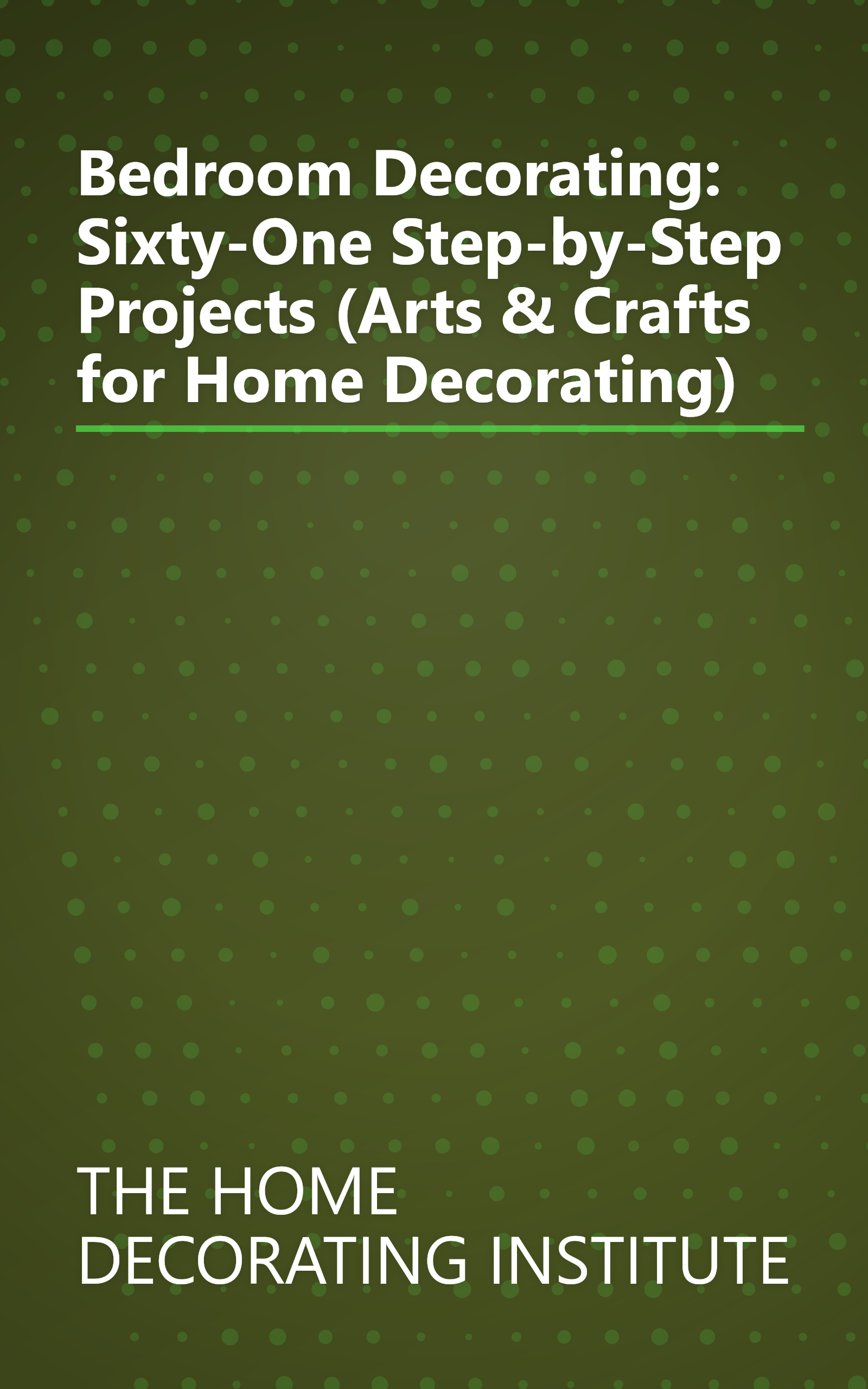 Bedroom Decorating: Sixty-One Step-by-Step Projects (Arts & Crafts for Home Decorating) book cover