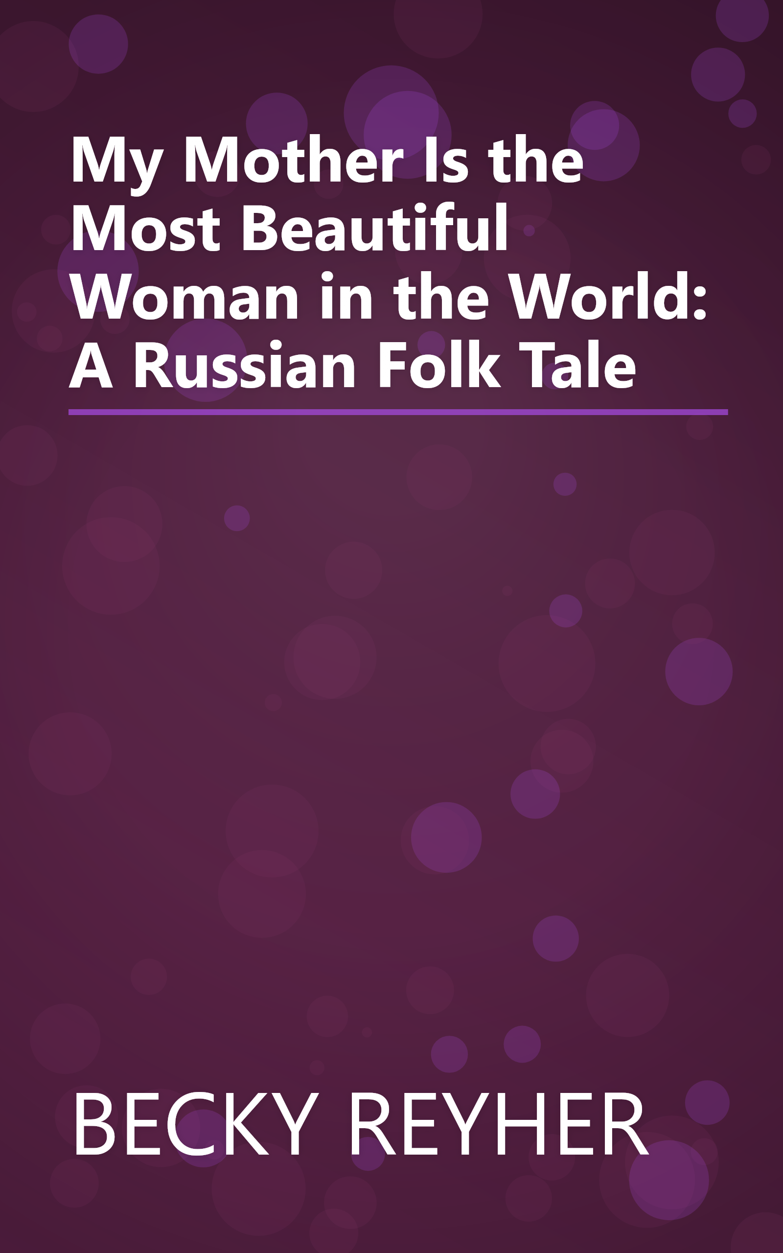My Mother Is the Most Beautiful Woman in the World: A Russian Folk Tale book cover