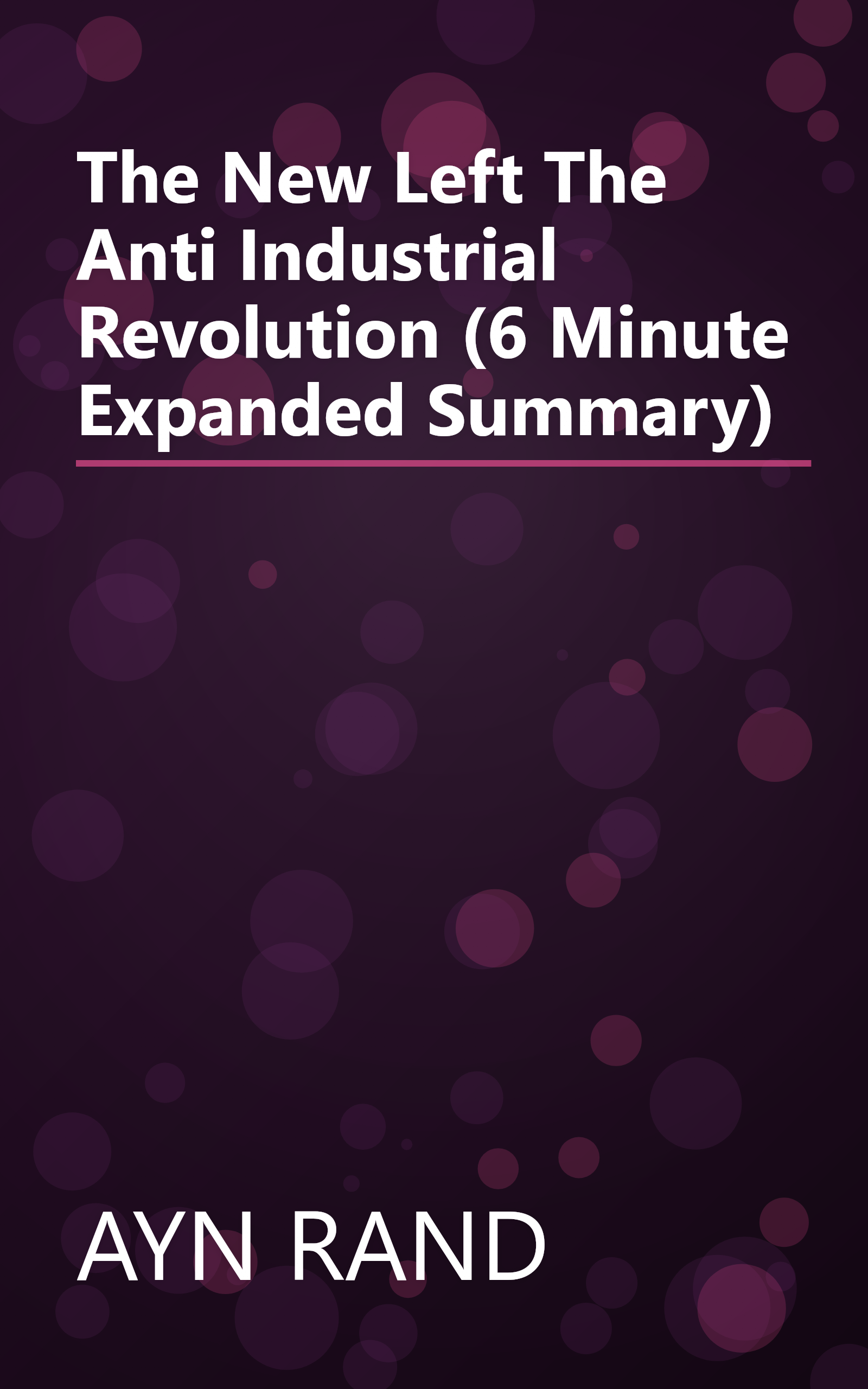 The New Left  The Anti Industrial Revolution (6 Minute   Expanded Summary) book cover