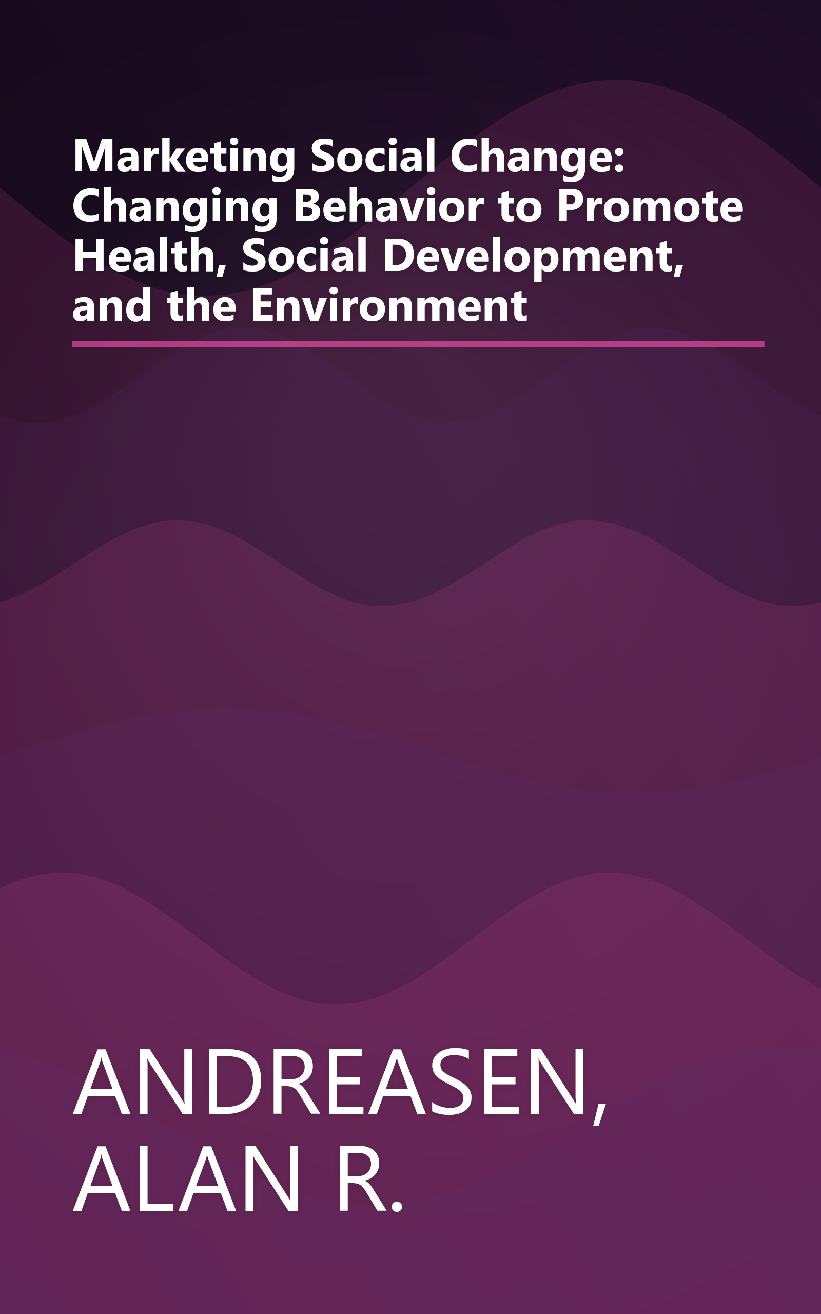 Marketing Social Change: Changing Behavior to Promote Health, Social Development, and the Environment book cover