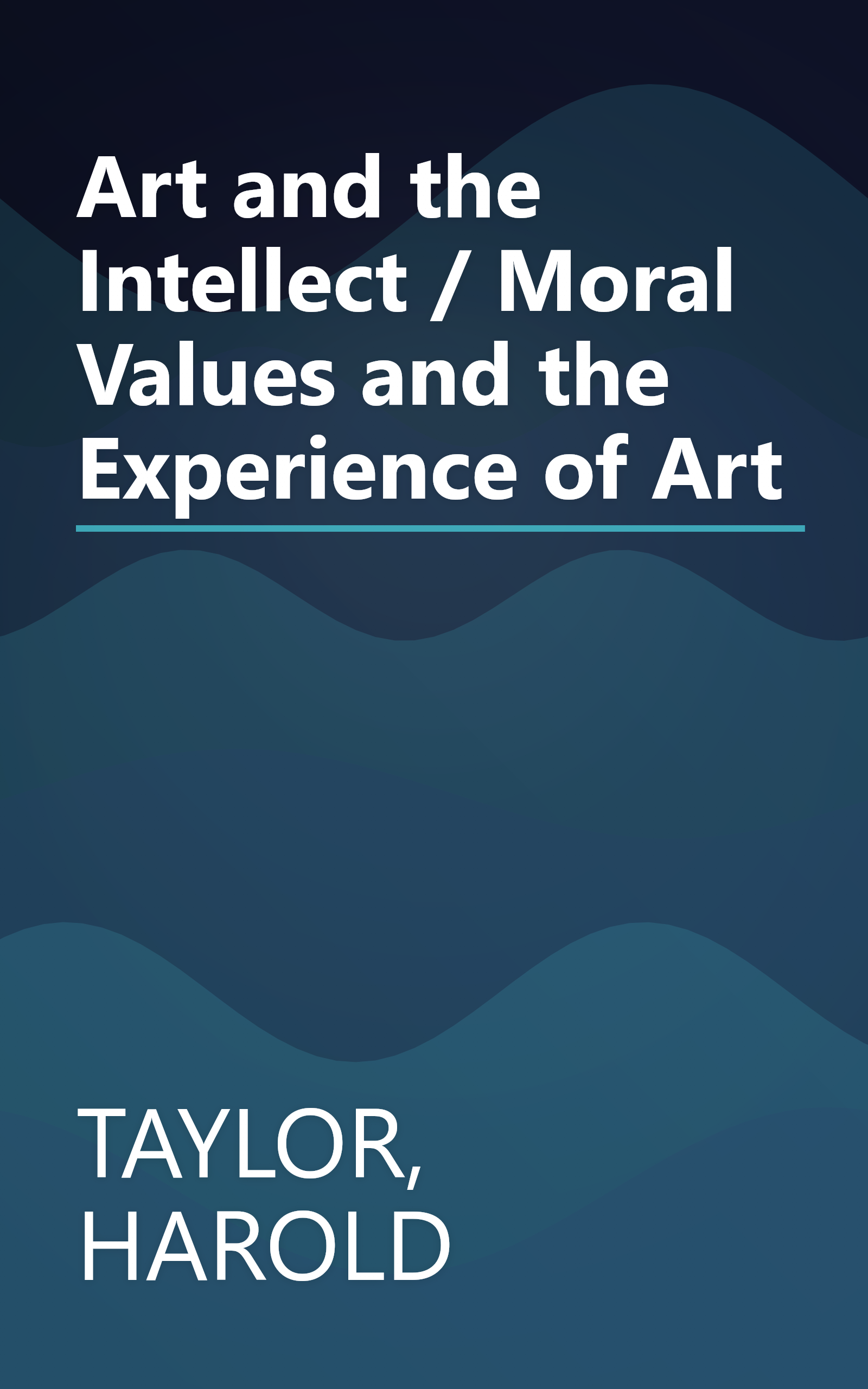 Art and the Intellect / Moral Values and the Experience of Art book cover
