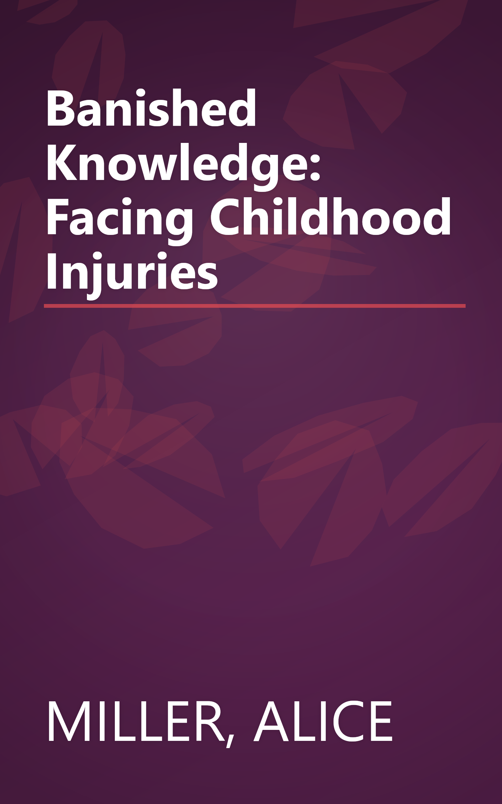 Banished Knowledge: Facing Childhood Injuries book cover