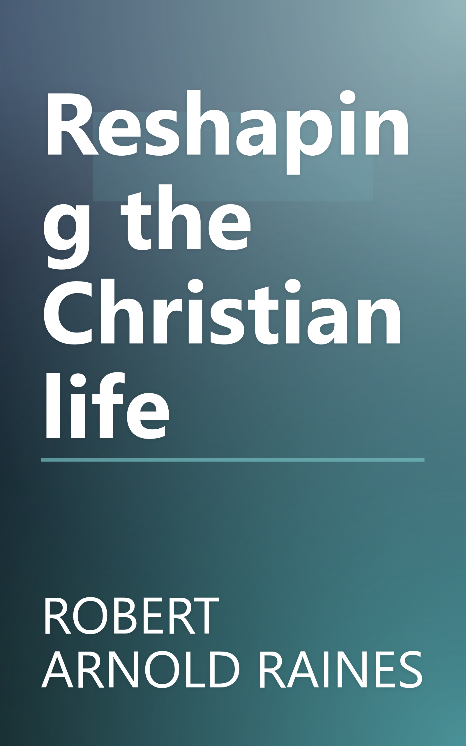Reshaping the Christian life book cover