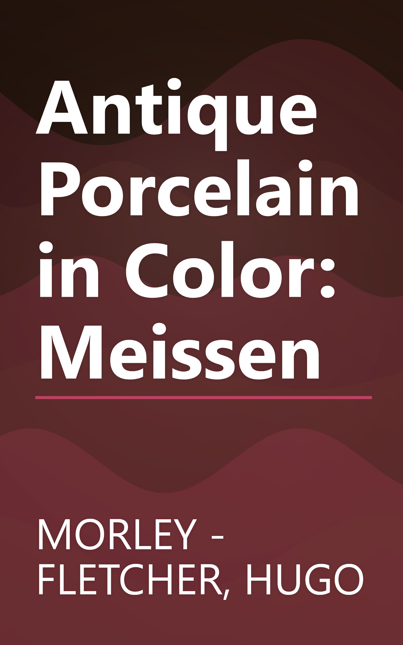 Antique Porcelain in Color: Meissen book cover