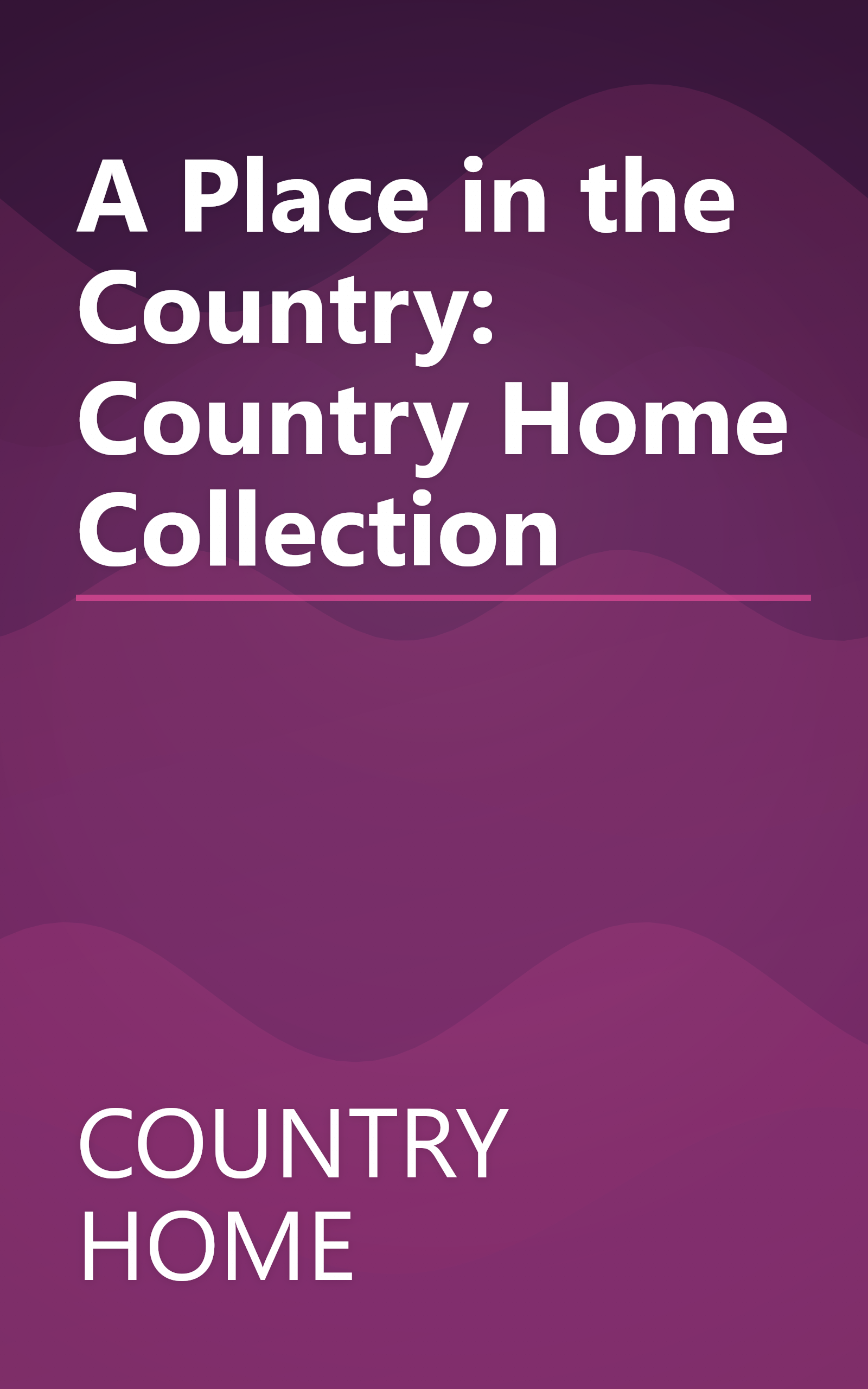 A Place in the Country: Country Home Collection book cover