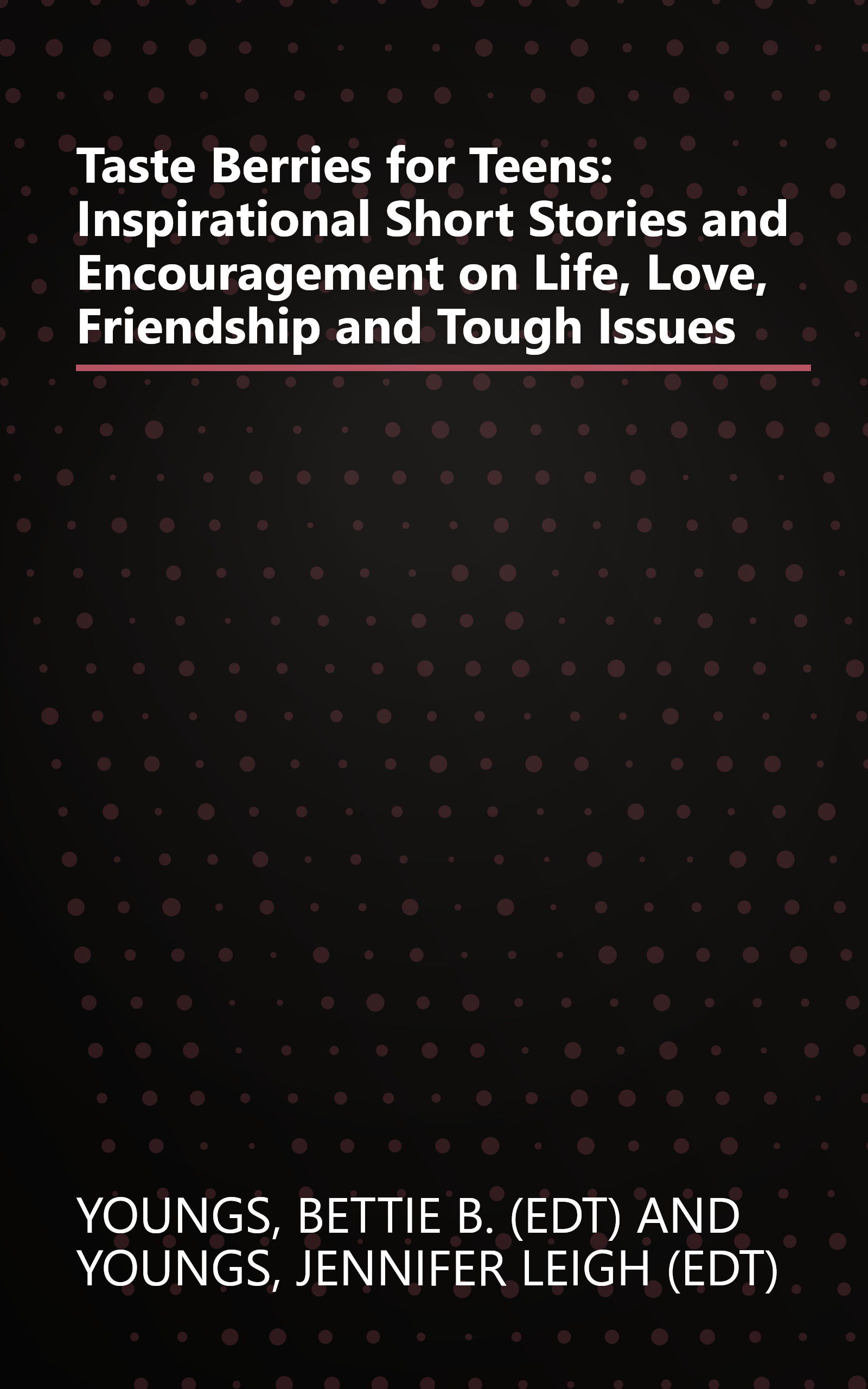 Taste Berries for Teens: Inspirational Short Stories and Encouragement on Life, Love, Friendship and Tough Issues book cover