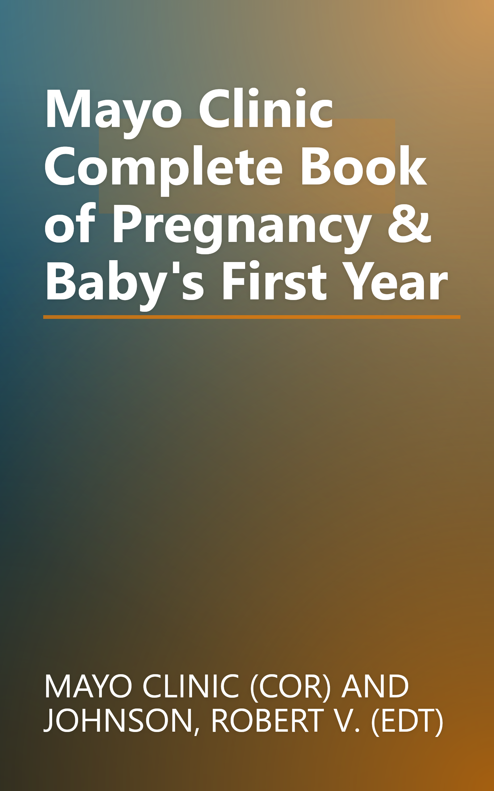 Mayo Clinic Complete Book of Pregnancy & Baby's First Year book cover