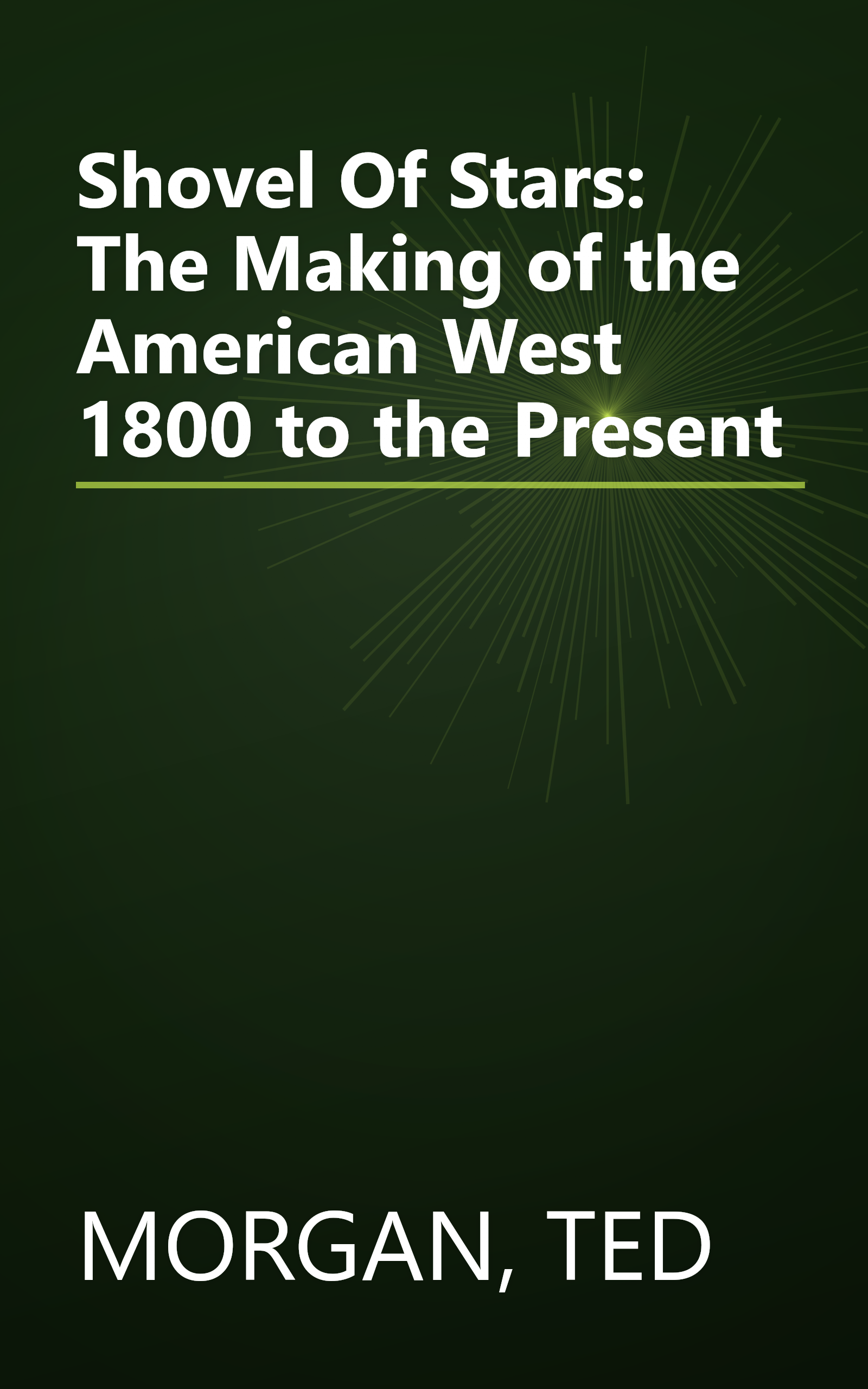 Shovel Of Stars: The Making of the American West 1800 to the Present book cover