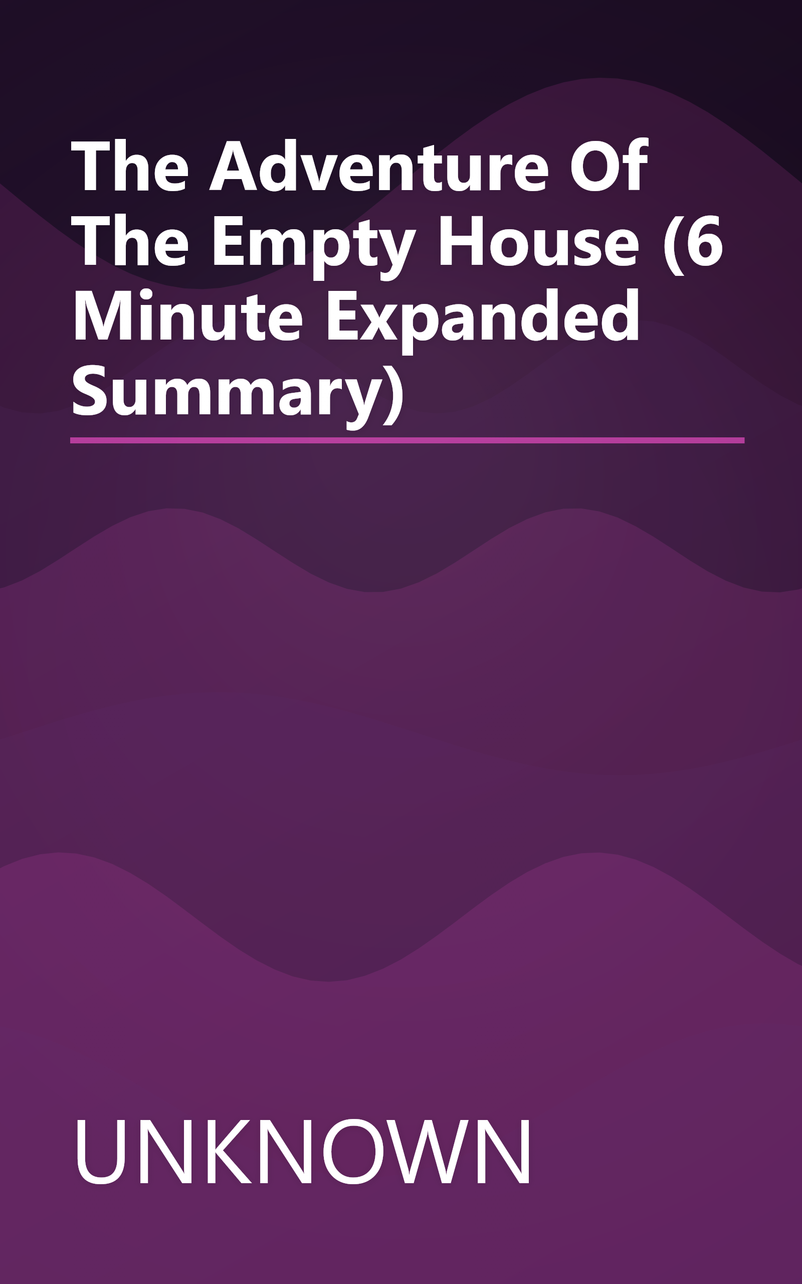 The Adventure Of The Empty House (6 Minute   Expanded Summary) book cover