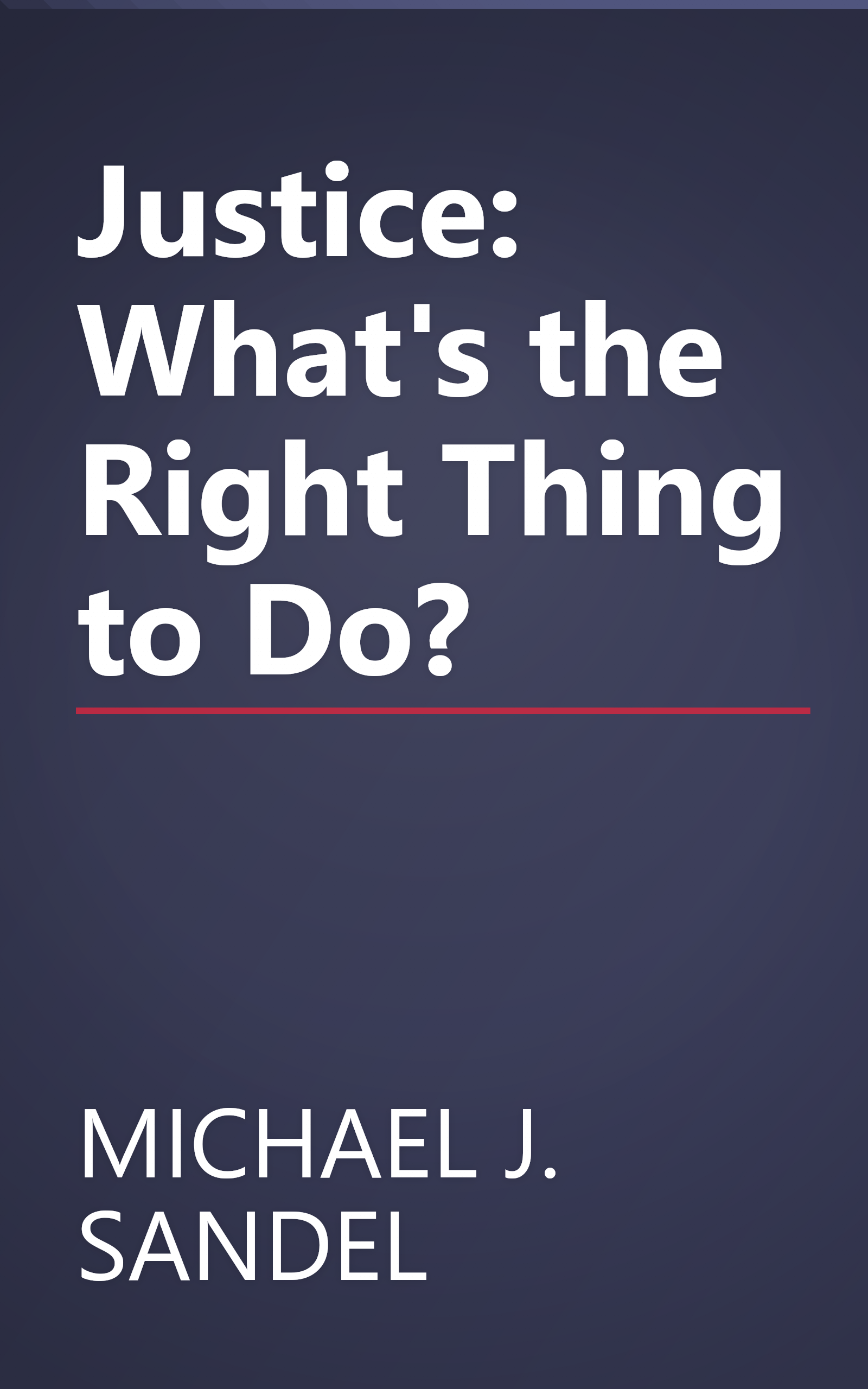 Justice: What's the Right Thing to Do? book cover