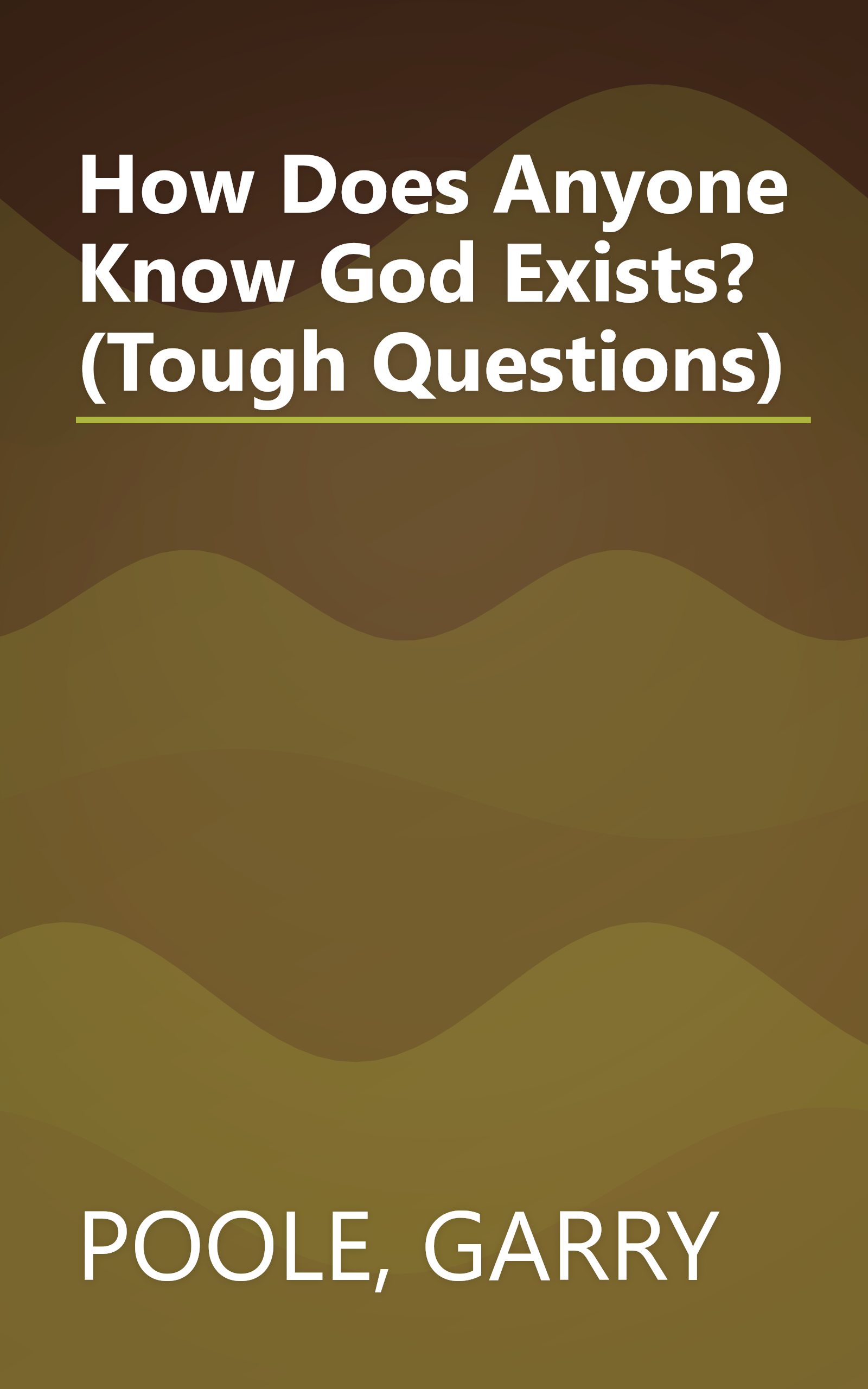 How Does Anyone Know God Exists? (Tough Questions) book cover