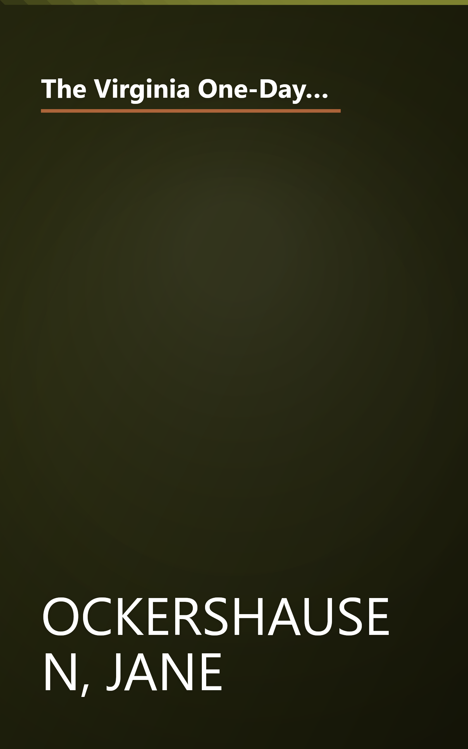 The Virginia One-Day Trip Book: From the Mountains to the Sea, Seven Geographic Centers Offer 101 Scenic and Historic Delights book cover